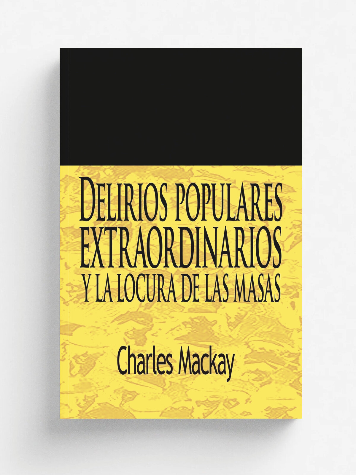 Delirios Populares Extraordinarios y La Locura de Las Masas / Extraordinary Popular Delusions and the Madness of Crowds
