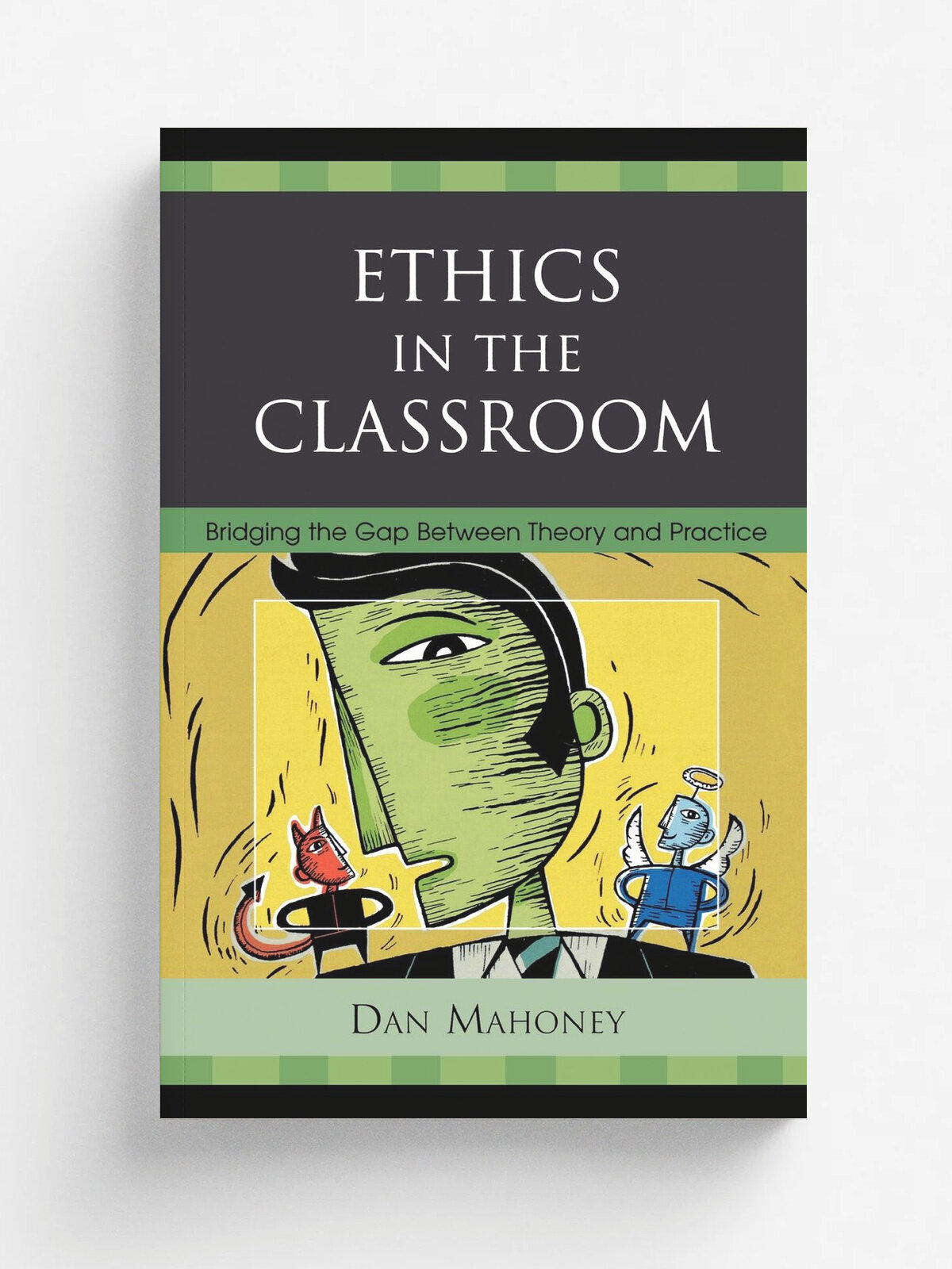 Ethics in the Classroom. Bridging the Gap Between Theory and Practice