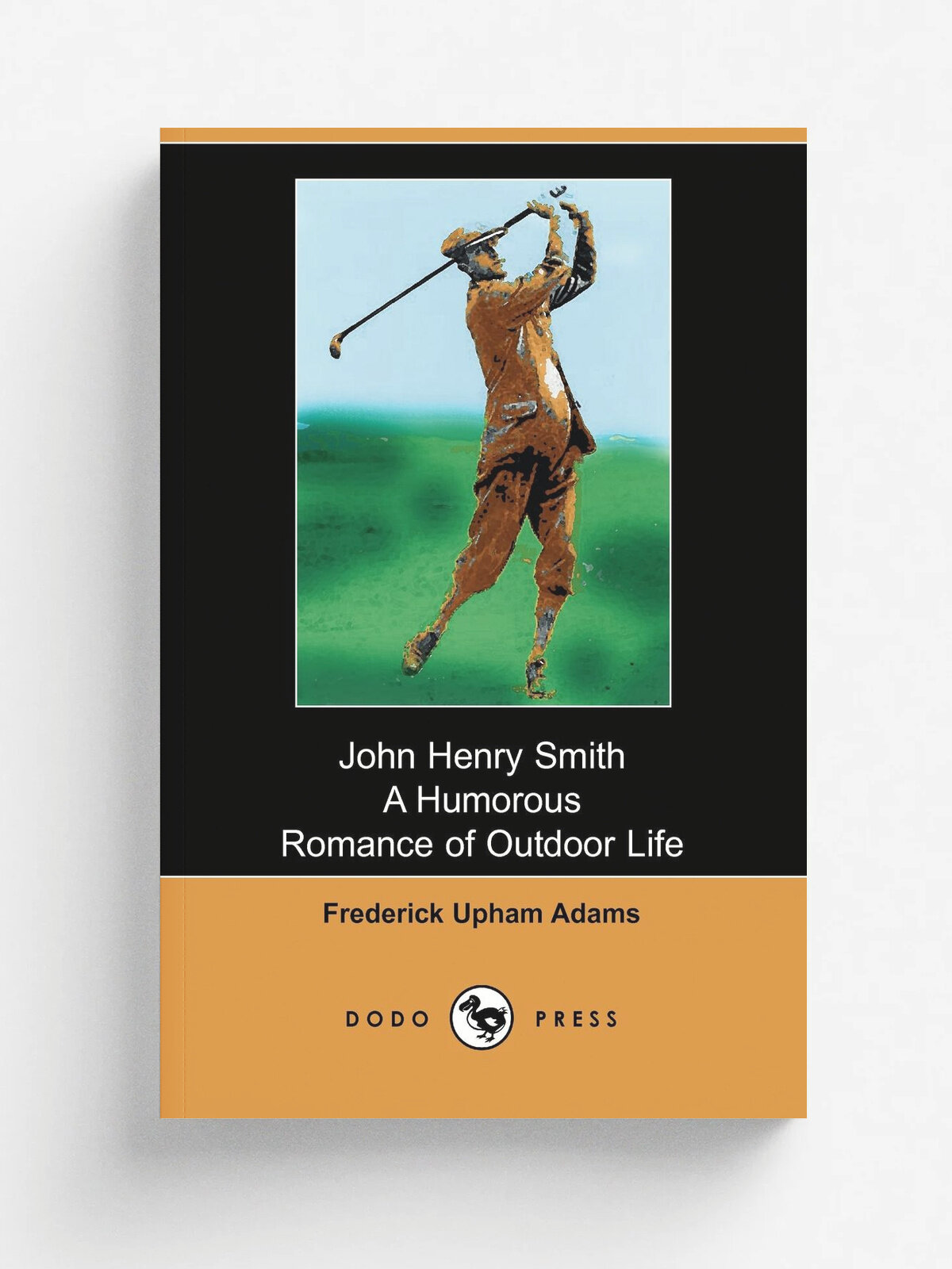 John Henry Smith. A Humorous Romance of Outdoor Life