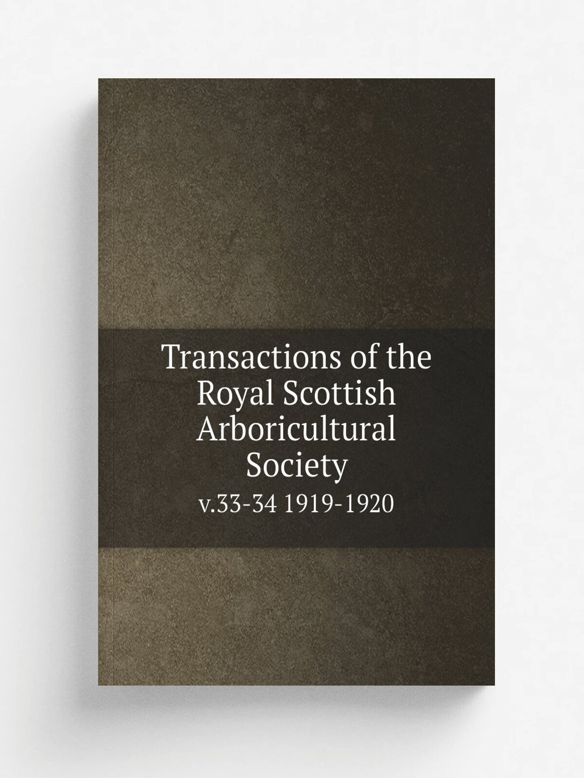 Transactions of the Royal Scottish Arboricultural Society. v.33-34 1919-1920