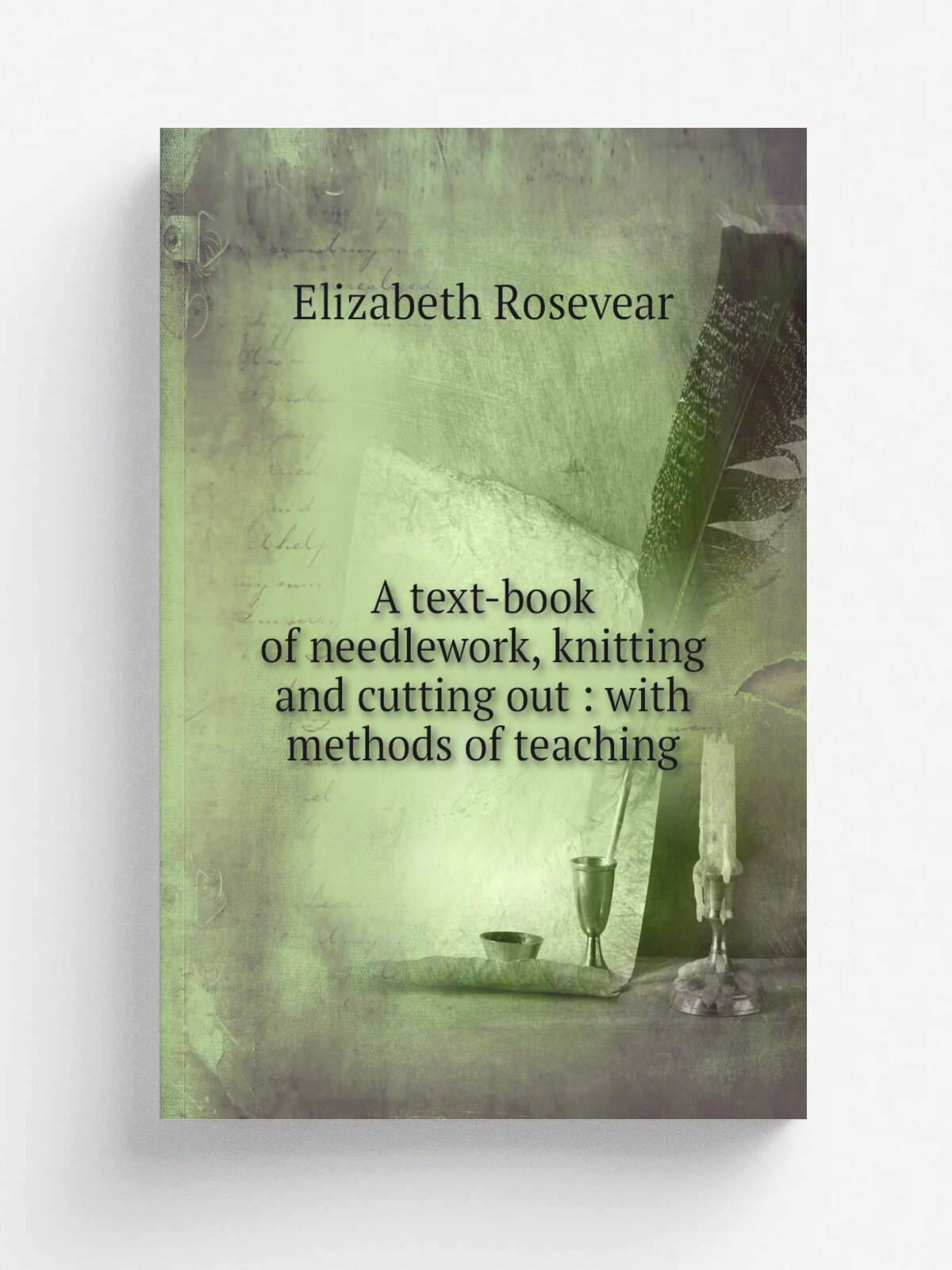 A text-book of needlework, knitting and cutting out : with methods of teaching