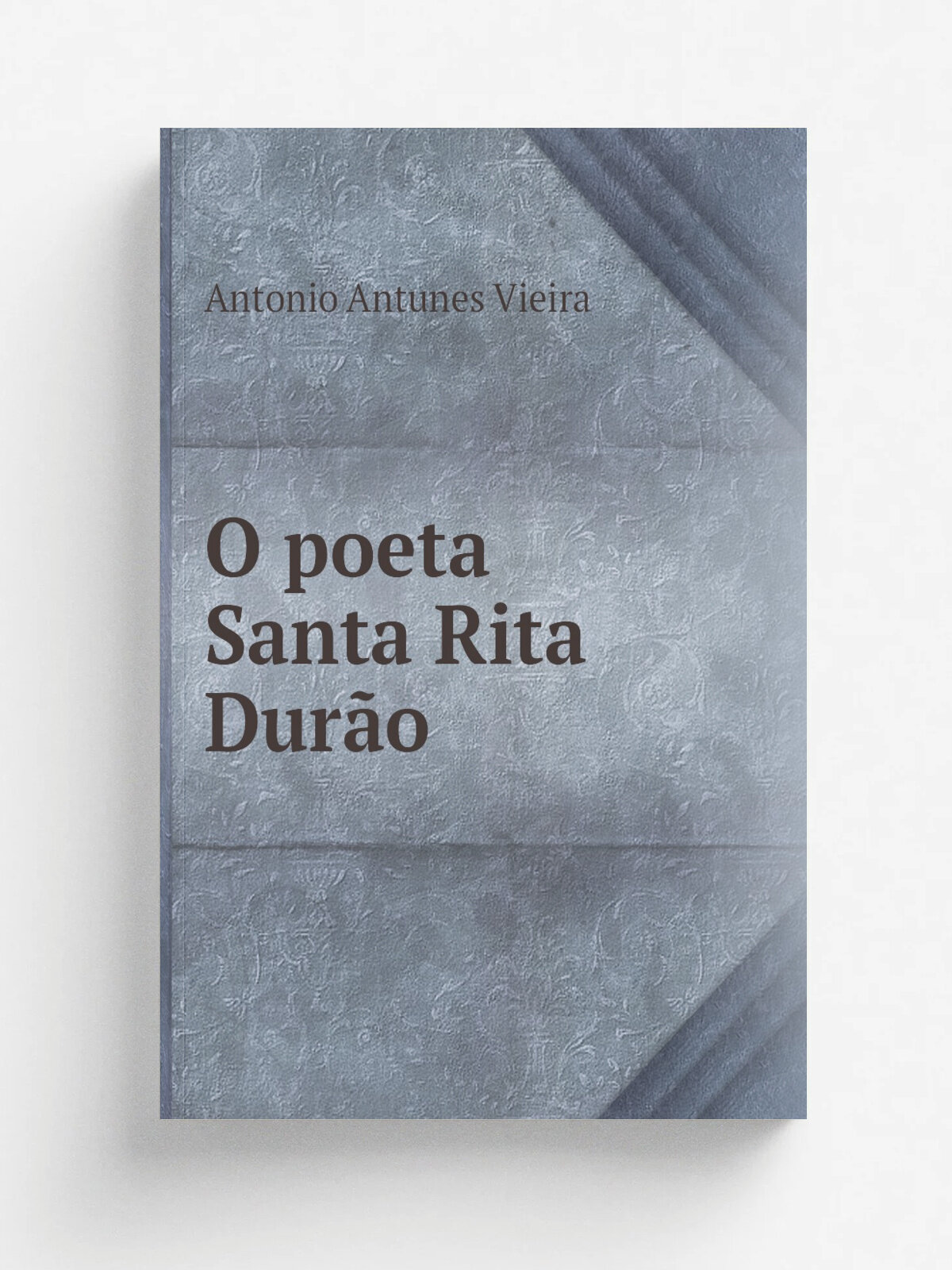 O poeta Santa Rita Dur.o | Antonio Antunes Vieira | 1914 | Bruxelles L'. dition d'art Gaudio | Репринт