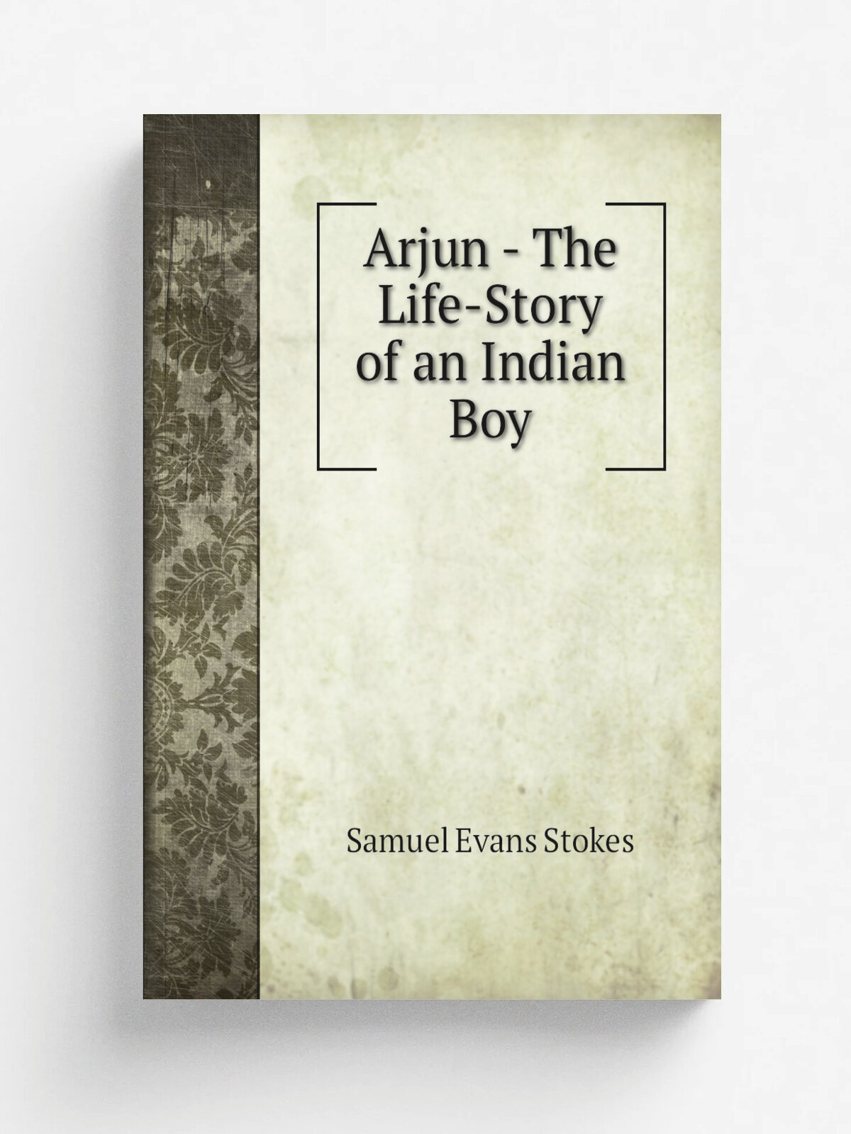 Arjun - The Life-Story of an Indian Boy | Samuel Evans Stokes | Репринт