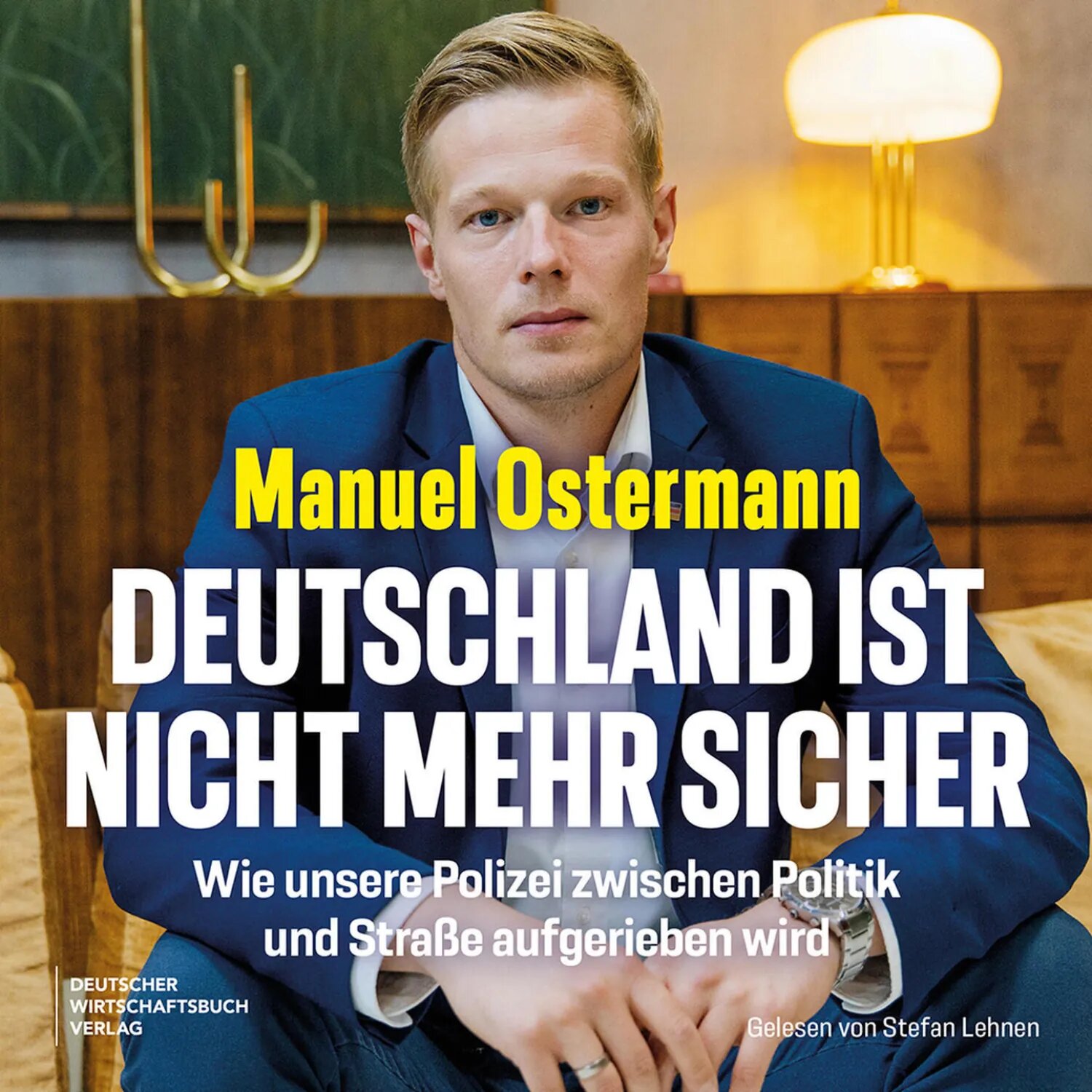 Deutschland ist nicht mehr sicher - Wie unsere Polizei zwischen Politik und Straße aufgerieben wird (Ungekürzt) [Аудиокнига]