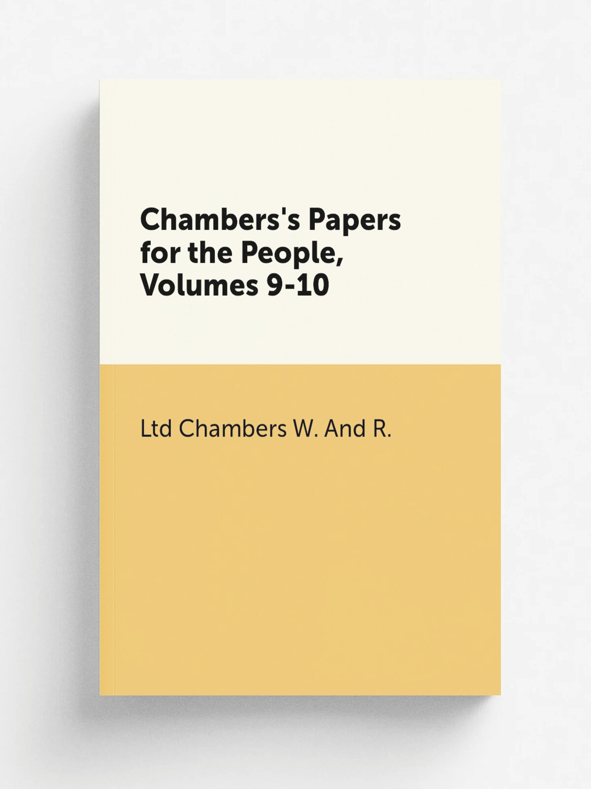 Chambers's Papers for the People, Volumes 9-10
