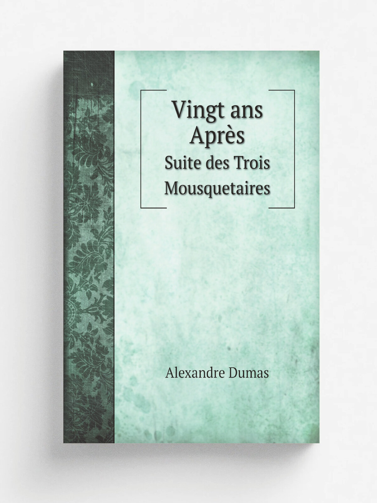 Vingt ans Apr.s. Suite des Trois Mousquetaires