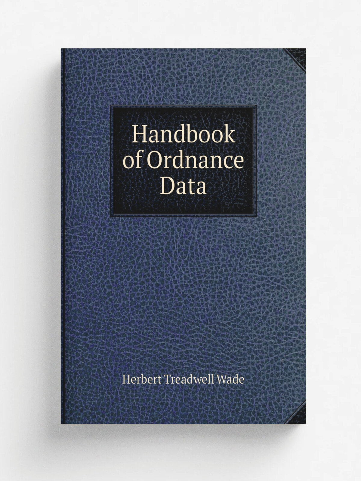 Handbook of Ordnance Data