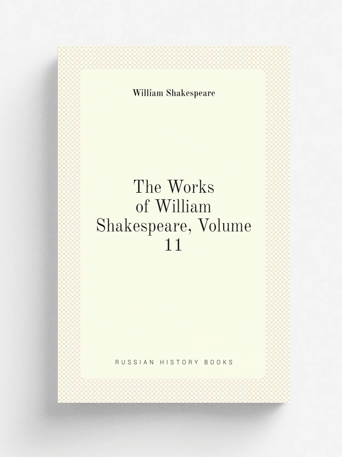 The Works of William Shakespeare, Volume 11 | Шекспир Уильям | Репринт