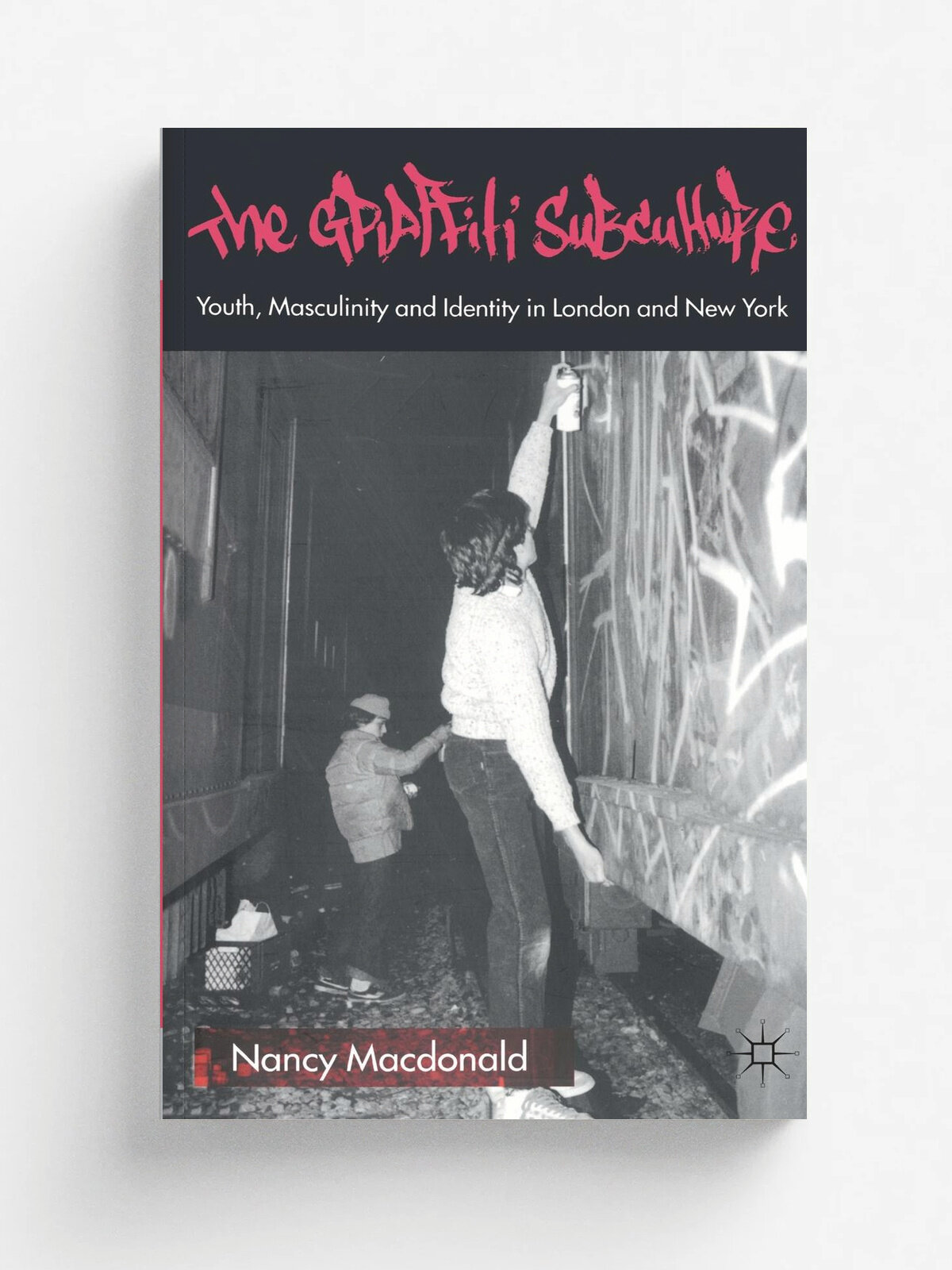 The Graffiti Subculture. Youth, Masculinity and Identity in London and New York