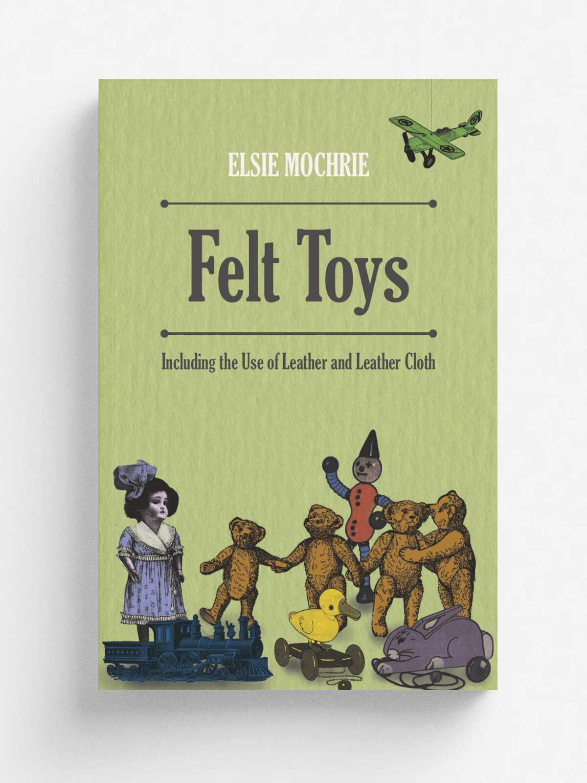 Felt Toys - Including the Use of Leather and Leather Cloth