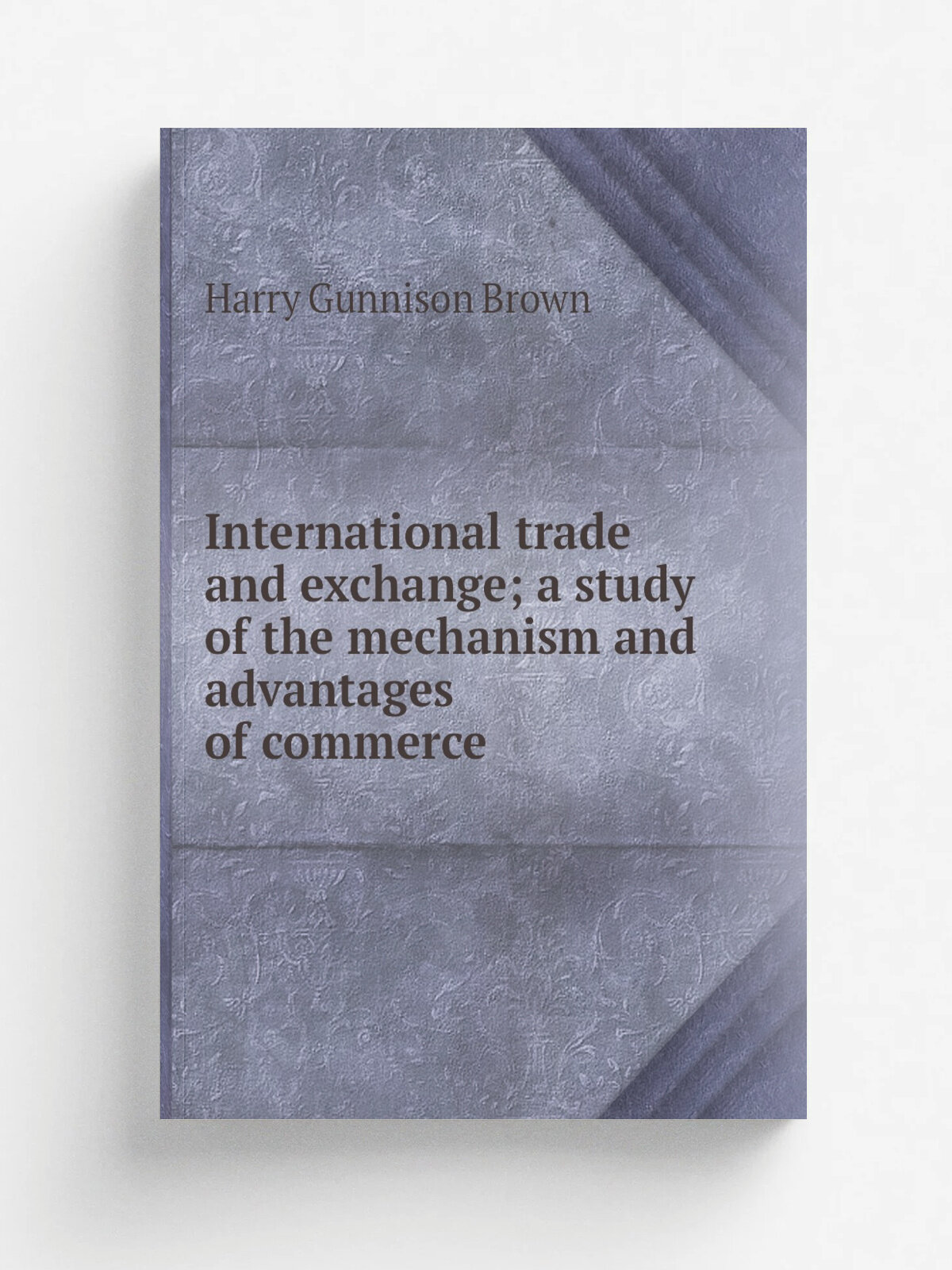 International trade and exchange; a study of the mechanism and advantages of commerce