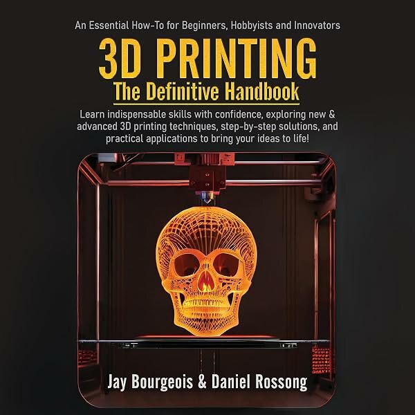 3D Printing: The Definitive Handbook: An Essential How-to for Beginners, Hobbyists, and Innovators，Reprinted paperback book