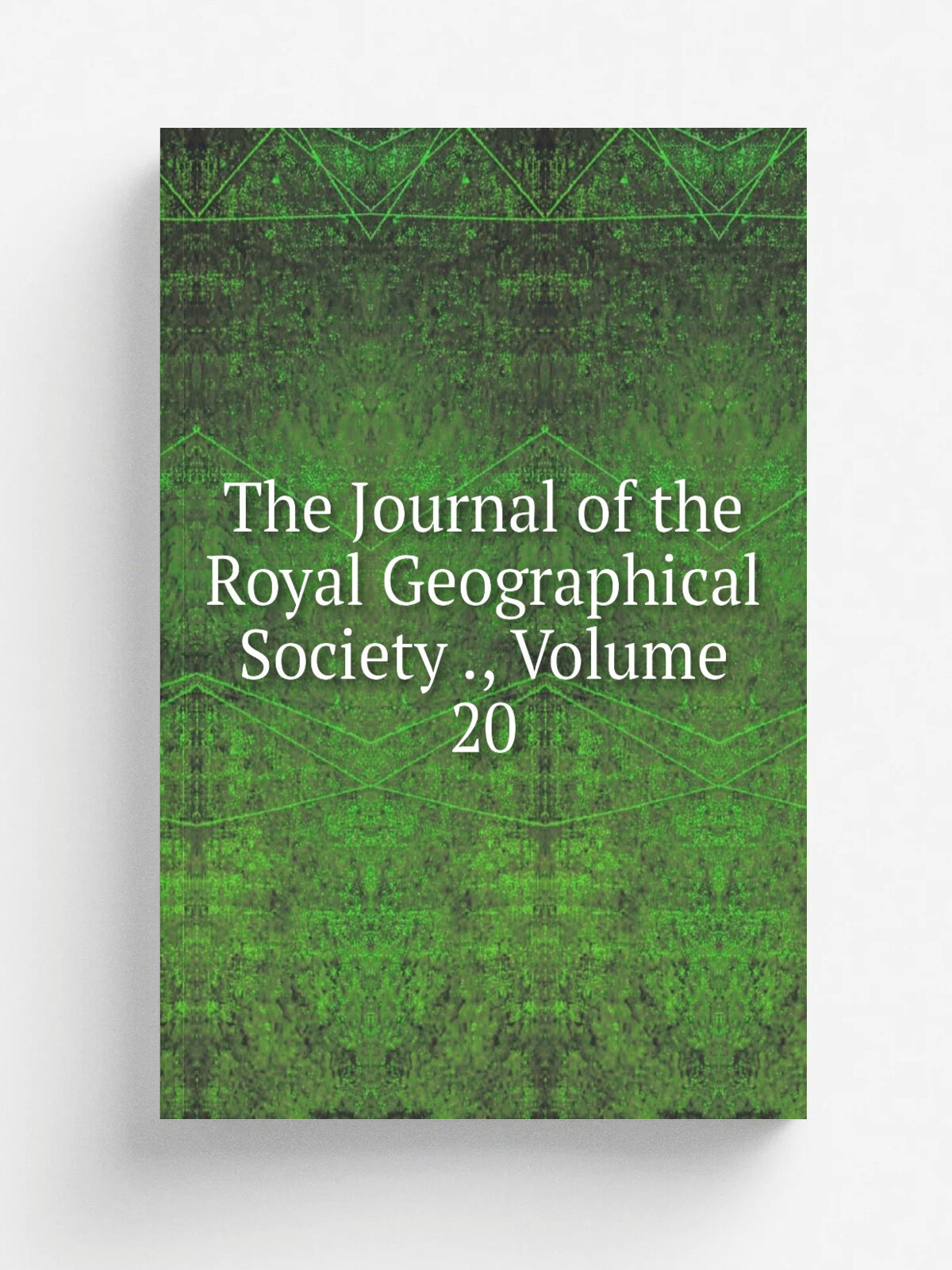 The Journal of the Royal Geographical Society , Volume 20