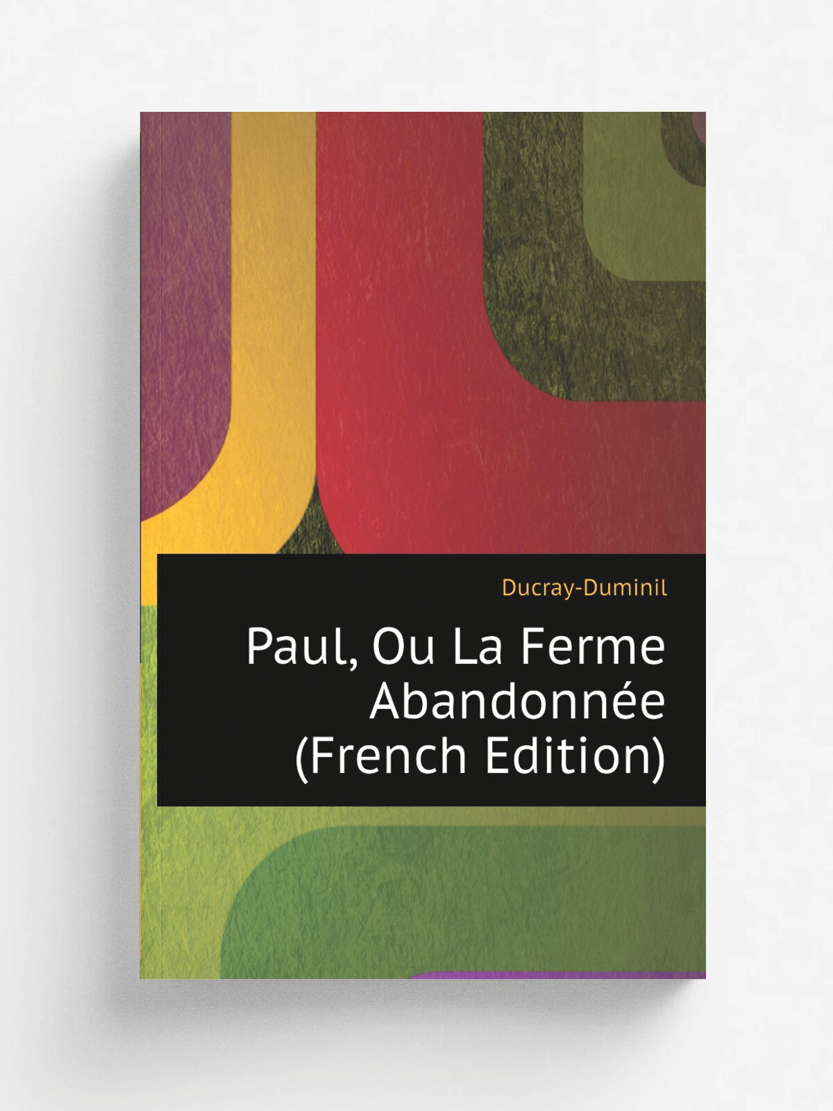 Paul, Ou La Ferme Abandonn.e (French Edition) | Ducray-Duminil | Репринт