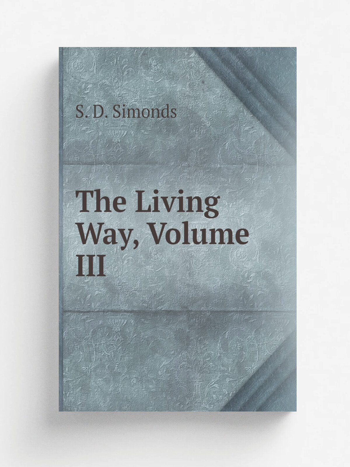 The Living Way, Volume Iii | S. D. Simonds | Репринт