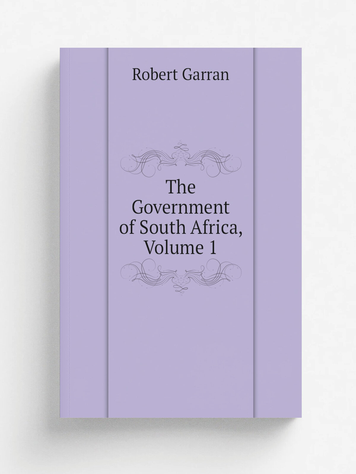 The Government of South Africa, Volume 1 | Robert Garran | Репринт
