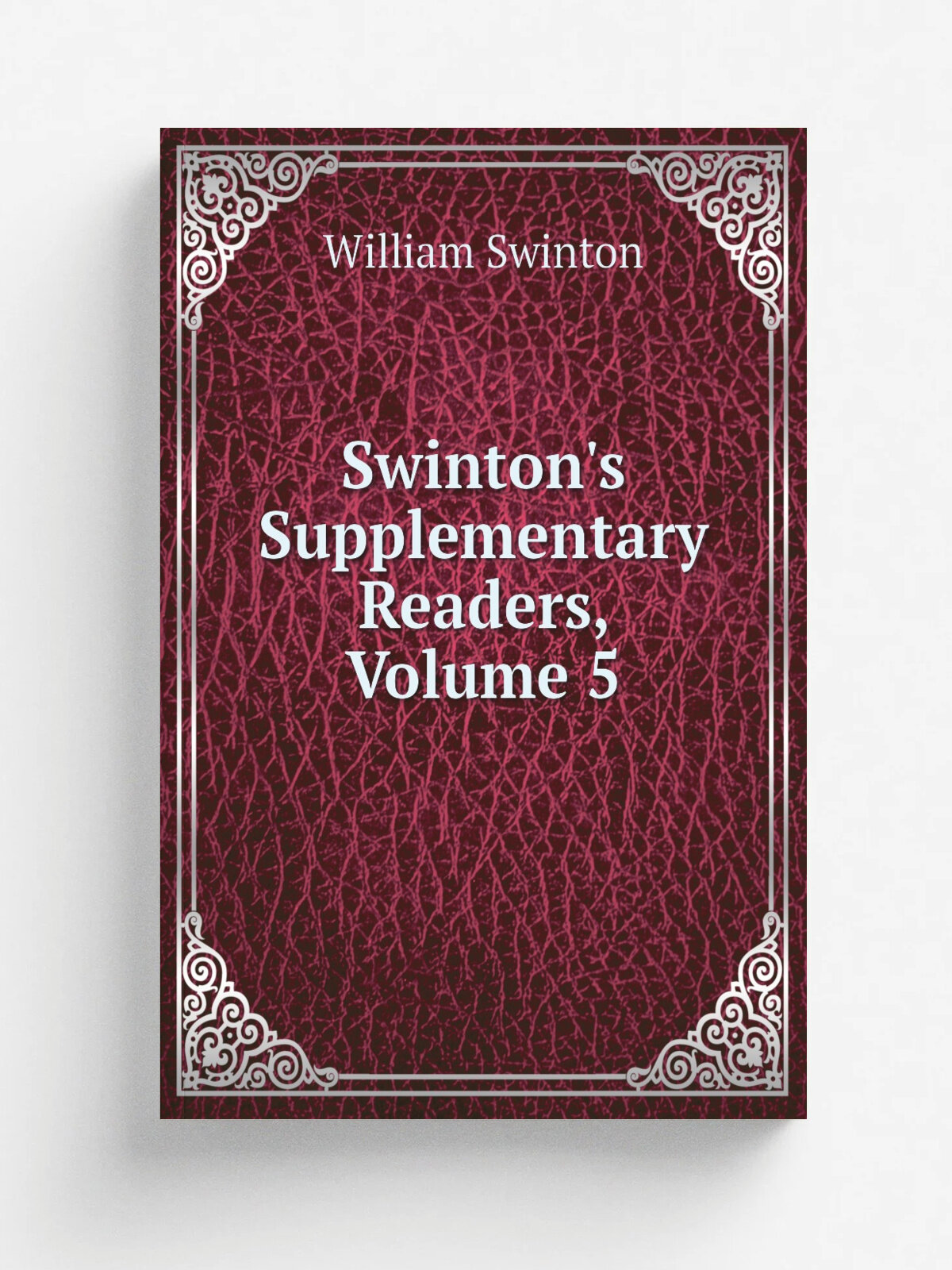 Swinton's Supplementary Readers, Volume 5 | William Swinton | Репринт