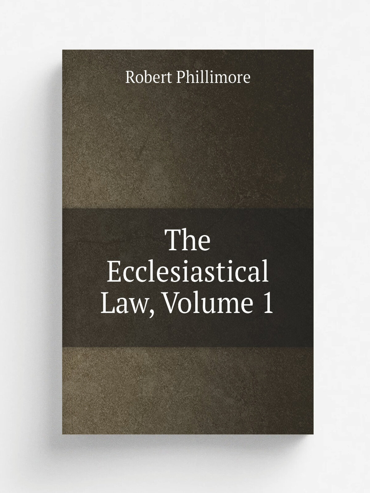 The Ecclesiastical Law, Volume 1