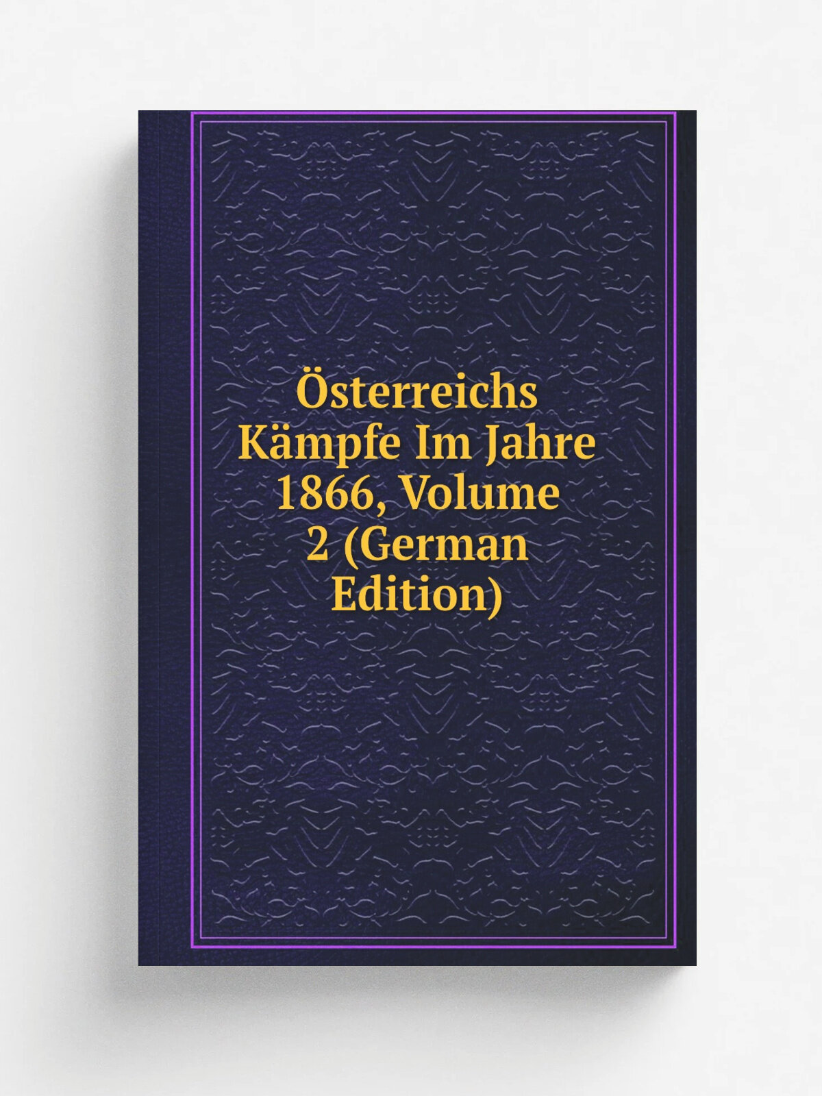 . sterreichs K.mpfe Im Jahre 1866, Volume 2 (German Edition) | Репринт