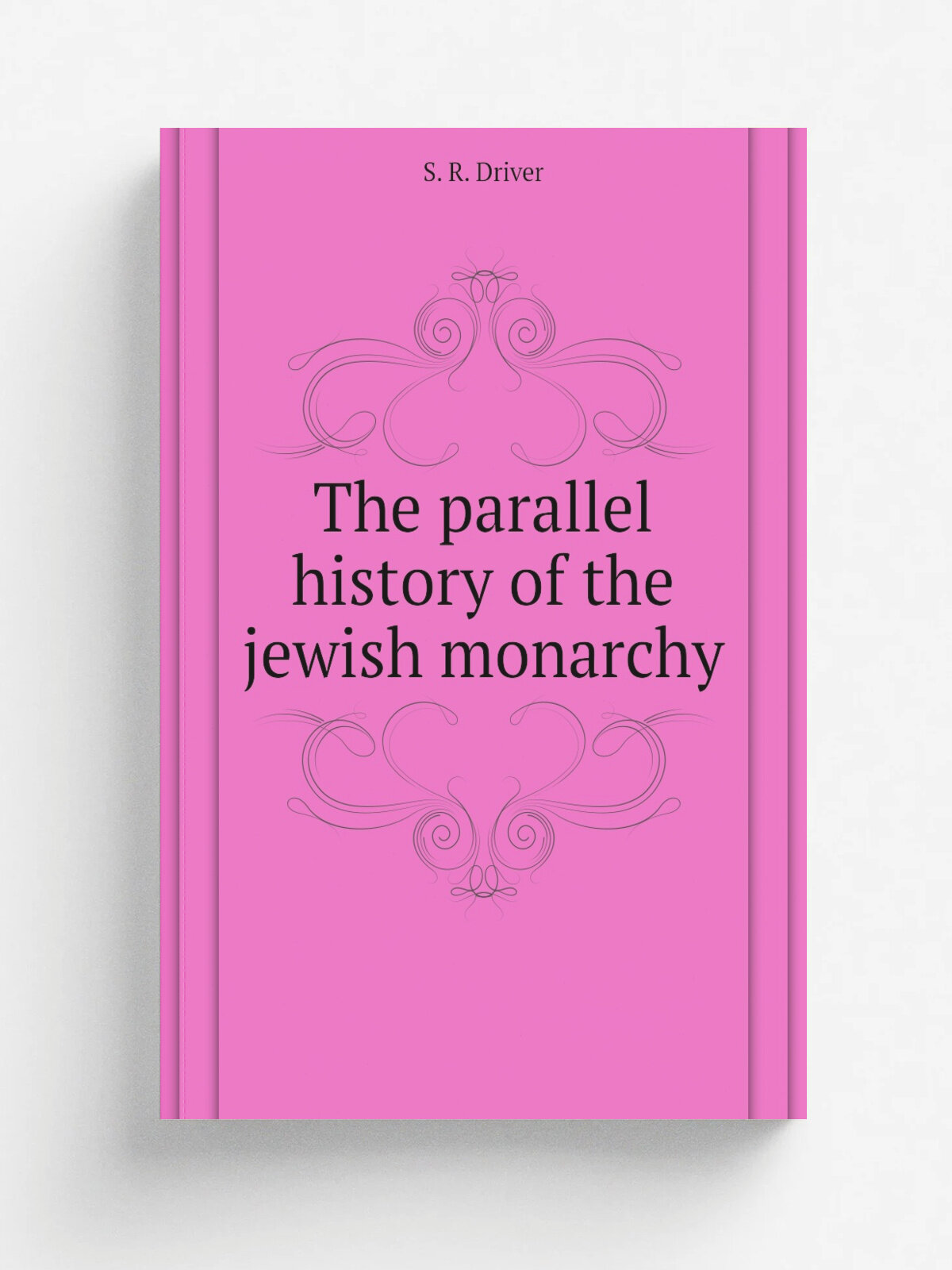 The parallel history of the jewish monarchy | S. R. Driver | Репринт