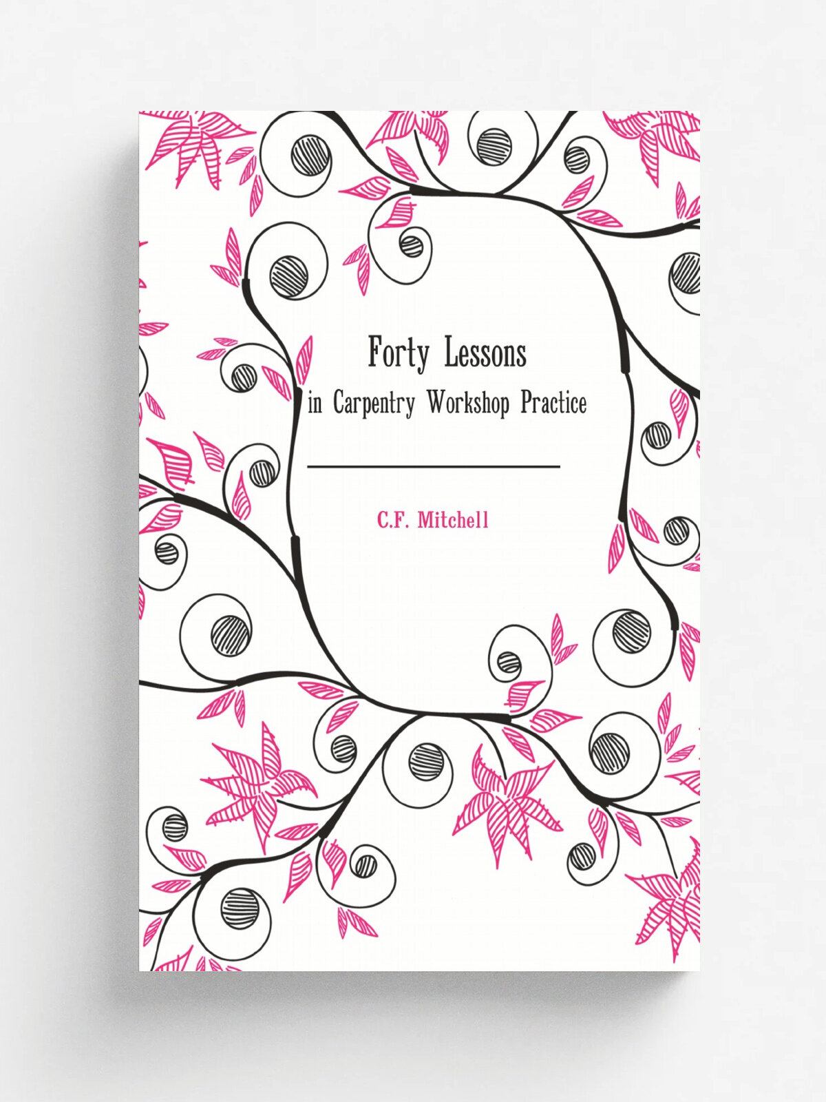 Forty Lessons in Carpentry Workshop Practice