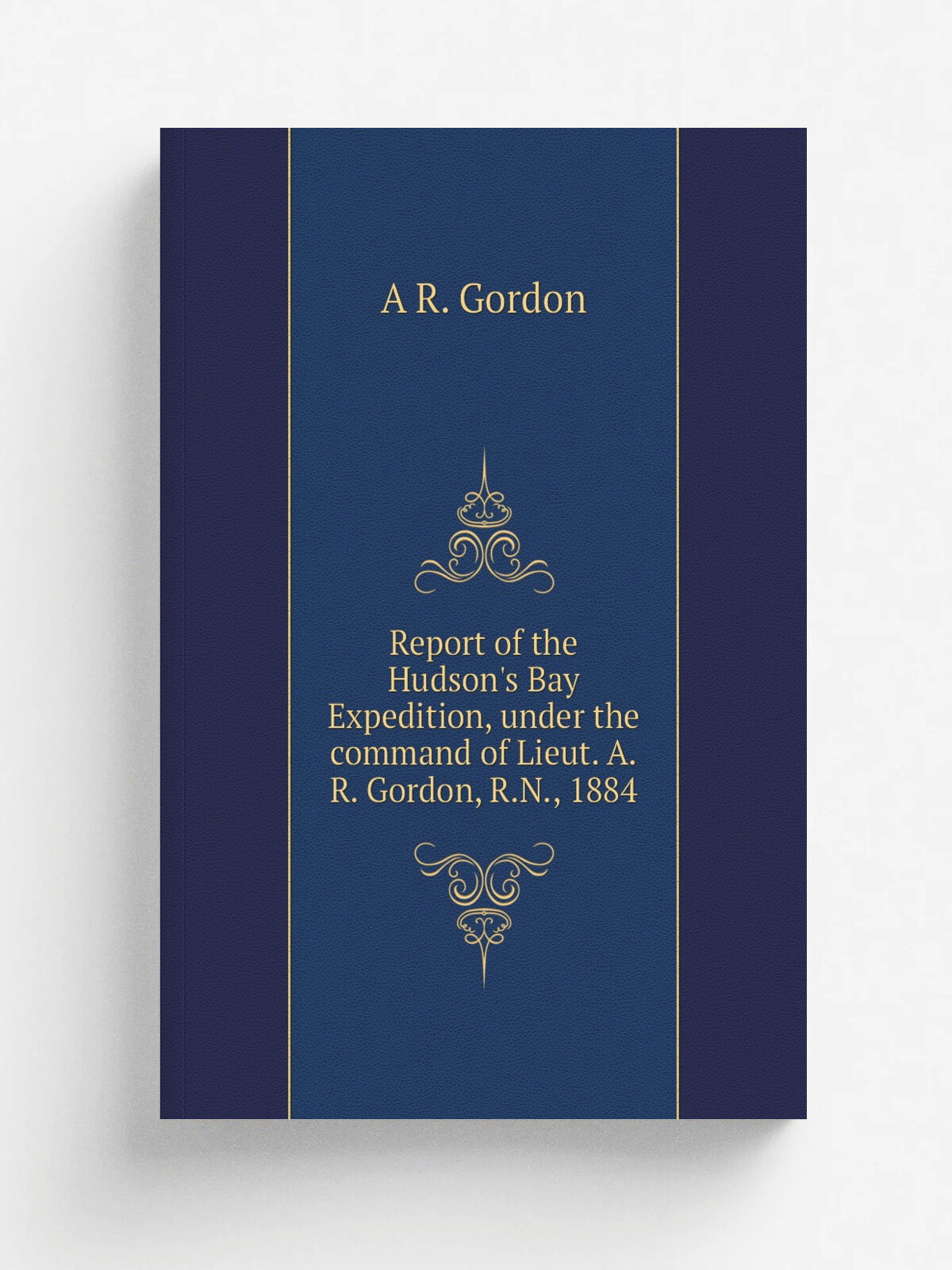 Report of the Hudson's Bay Expedition, under the command of Lieut. A.R. Gordon, R.N, 1884 | A R. Gordon | Репринт