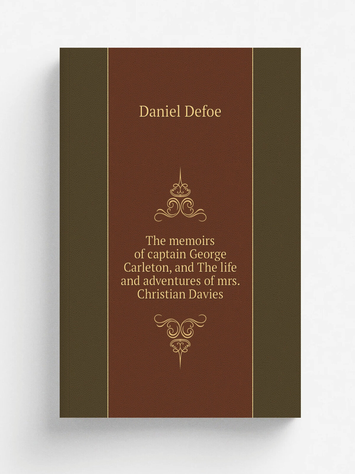 The memoirs of captain George Carleton, and The life and adventures of mrs. Christian Davies
