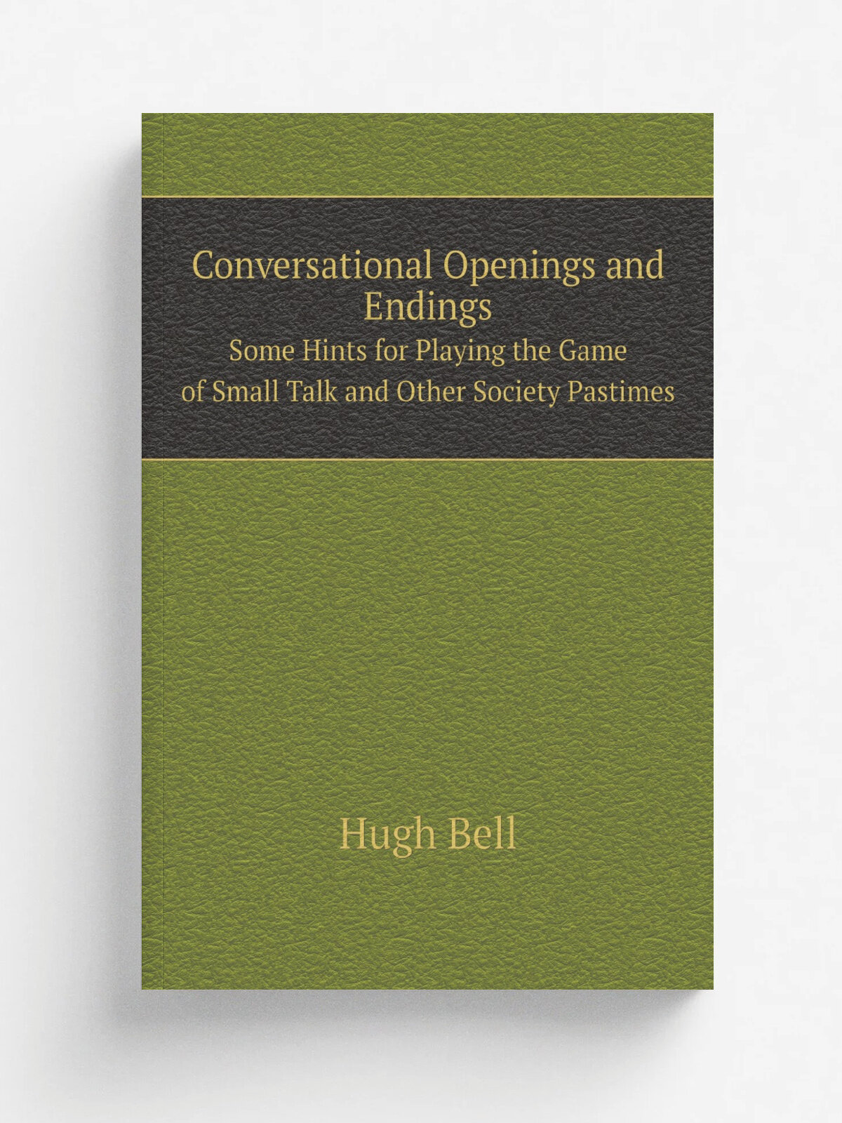Conversational Openings and Endings. Some Hints for Playing the Game of Small Talk and Other Society Pastimes