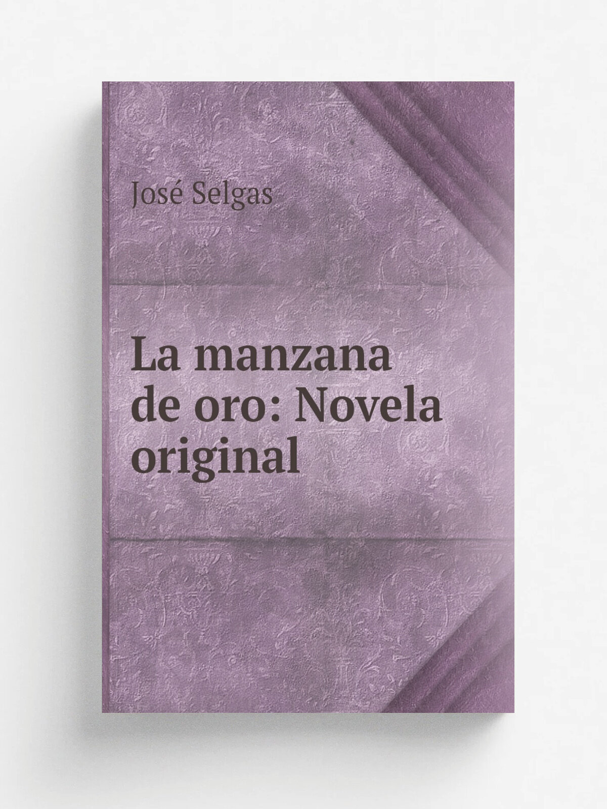 La manzana de oro: Novela original | Jos. Selgas | 1872 | Libreria de d. L. Lopez | Репринт