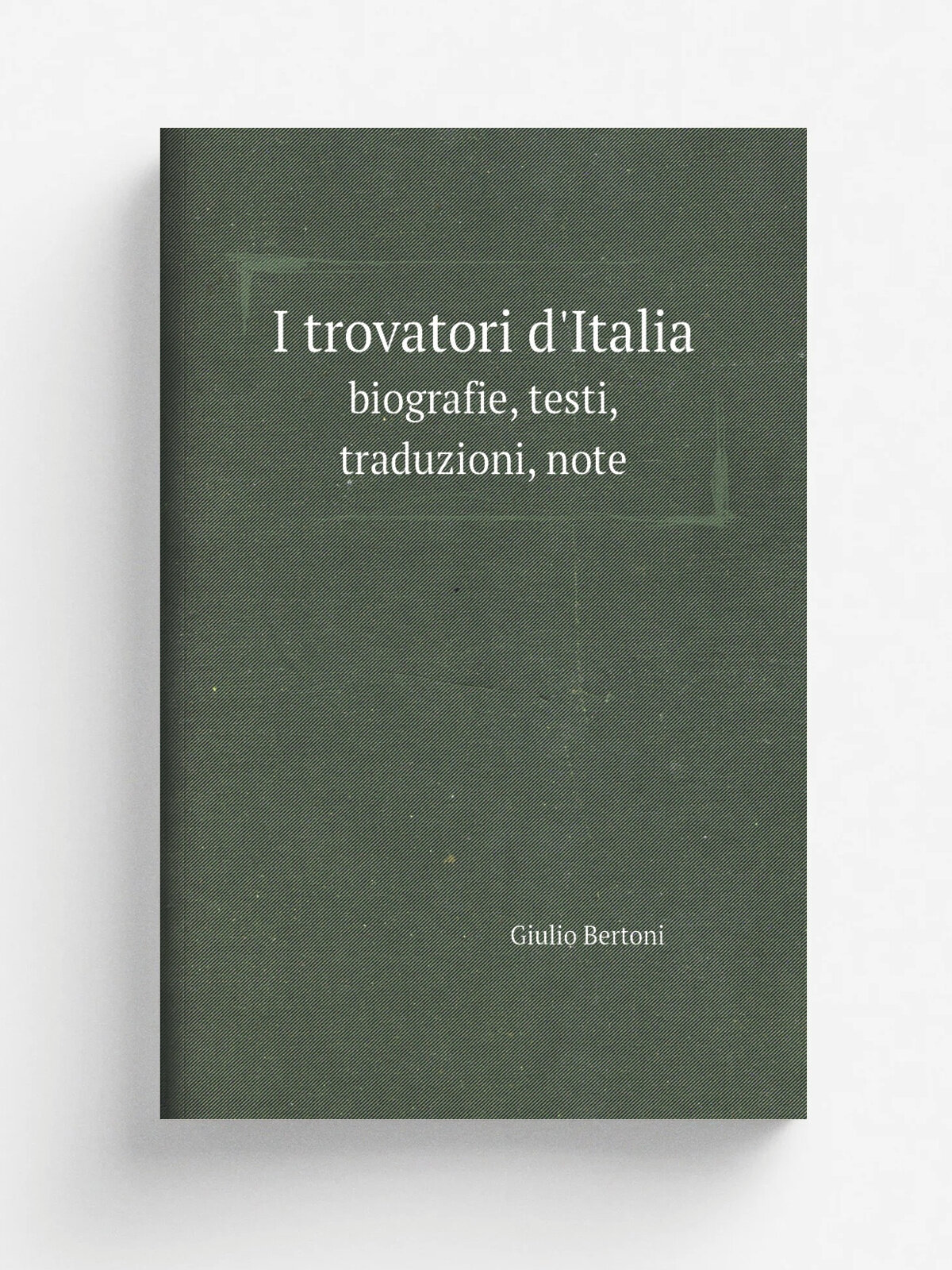 I trovatori d'Italia. biografie, testi, traduzioni, note