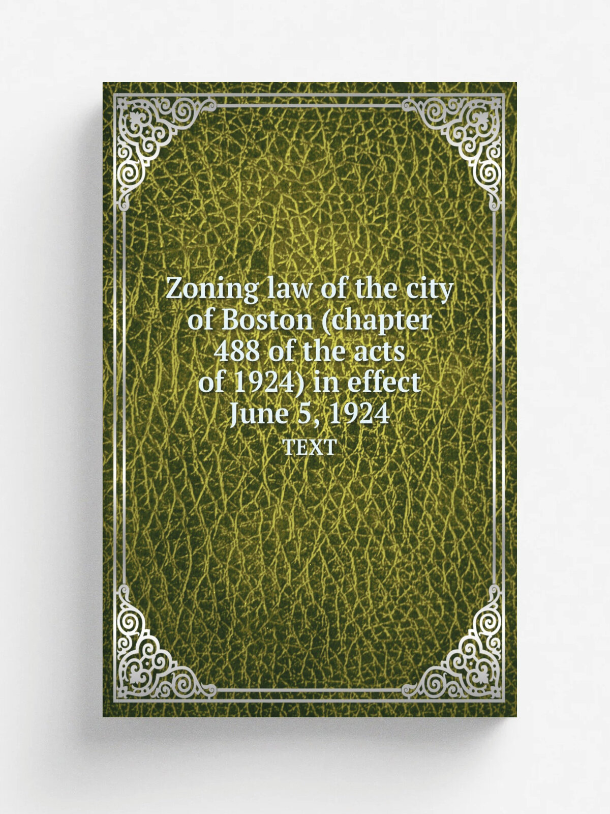 Zoning law of the city of Boston (chapter 488 of the acts of 1924) in effect June 5, 1924. TEXT