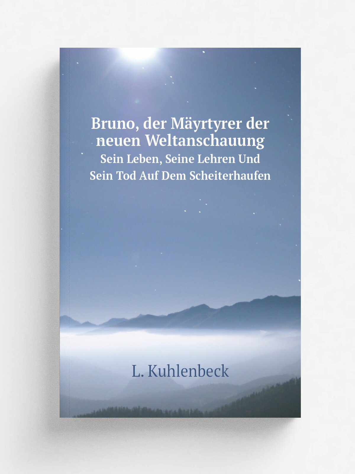 Bruno, der M.yrtyrer der neuen Weltanschauung