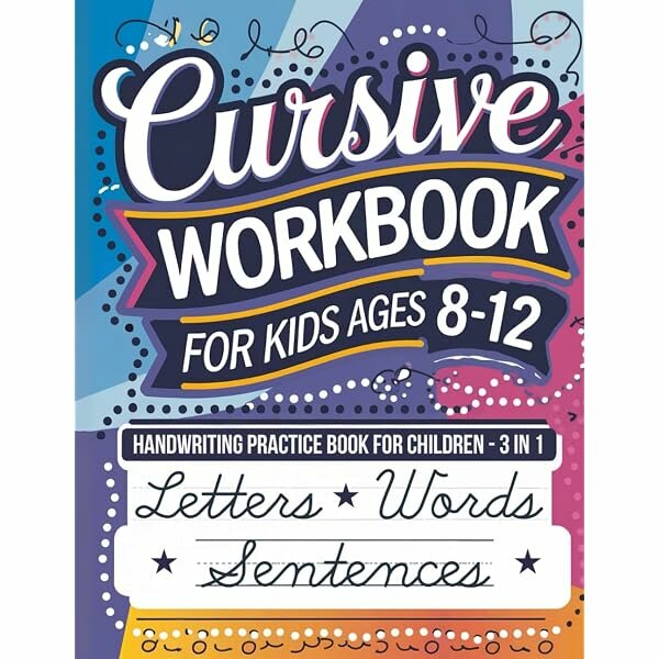 Cursive Workbook for Kids Ages 8-12: Handwriting Practice Book for Children - 3 in 1 Letters, Words & Sentences，Reprinted paperback book
