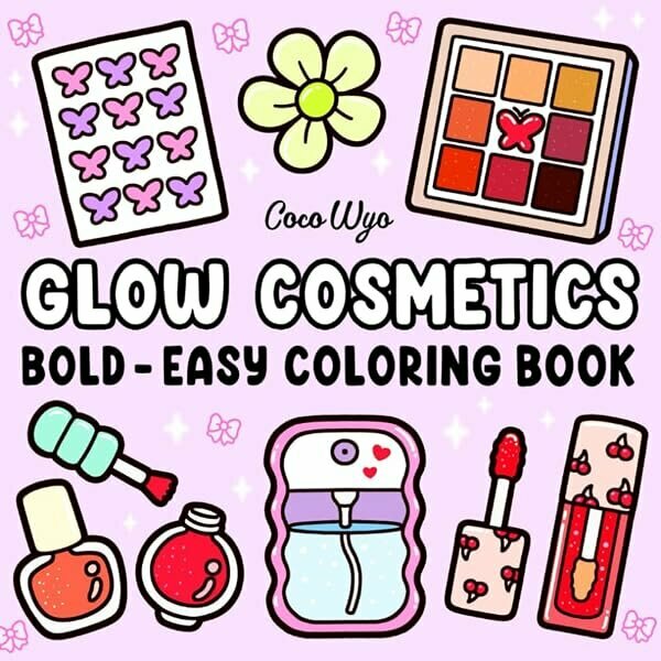 Glow Cosmetics: Coloring Book for Adults and Kids, Bold and Easy, Simple and Big Designs for Relaxation Featuring Cosmetic Items, Makeup, and Skincare Products (Bold & Easy Coloring)，Reprinted paperback book