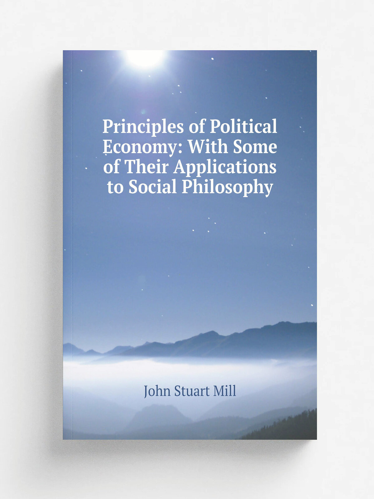 Principles of Political Economy: With Some of Their Applications to Social Philosophy
