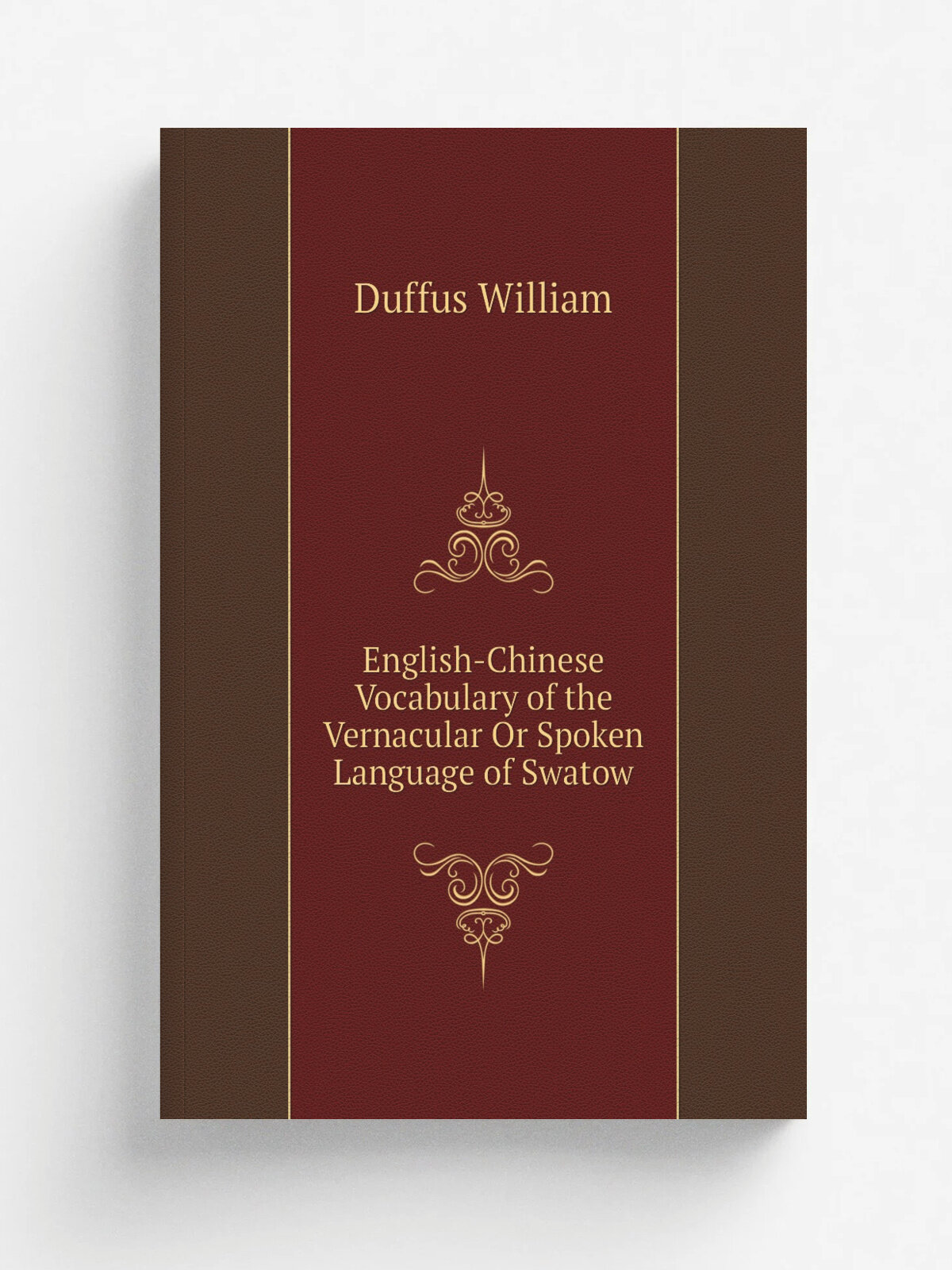 English-Chinese Vocabulary of the Vernacular Or Spoken Language of Swatow | Duffus William | Репринт