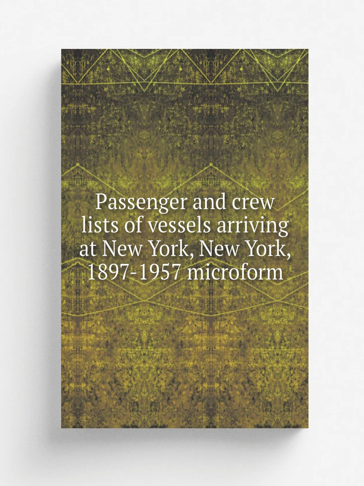 Passenger and crew lists of vessels arriving at New York, New York, 1897-1957 microform