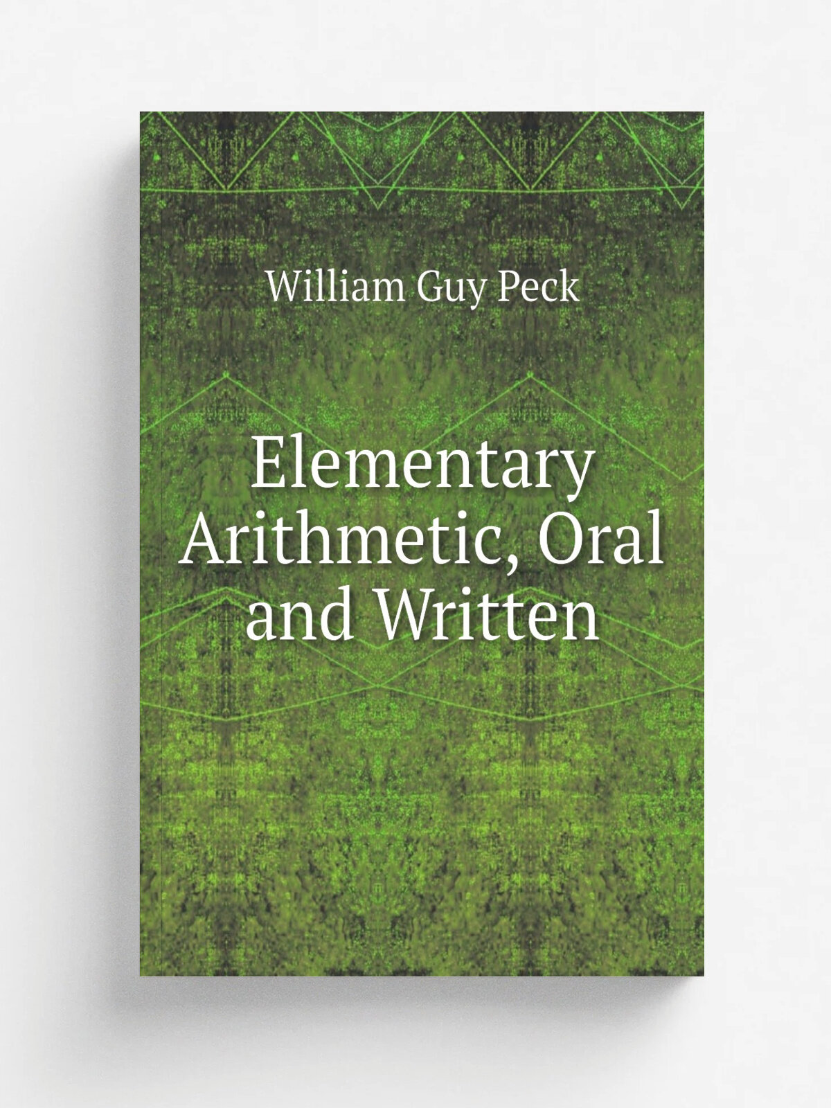 Elementary Arithmetic, Oral and Written