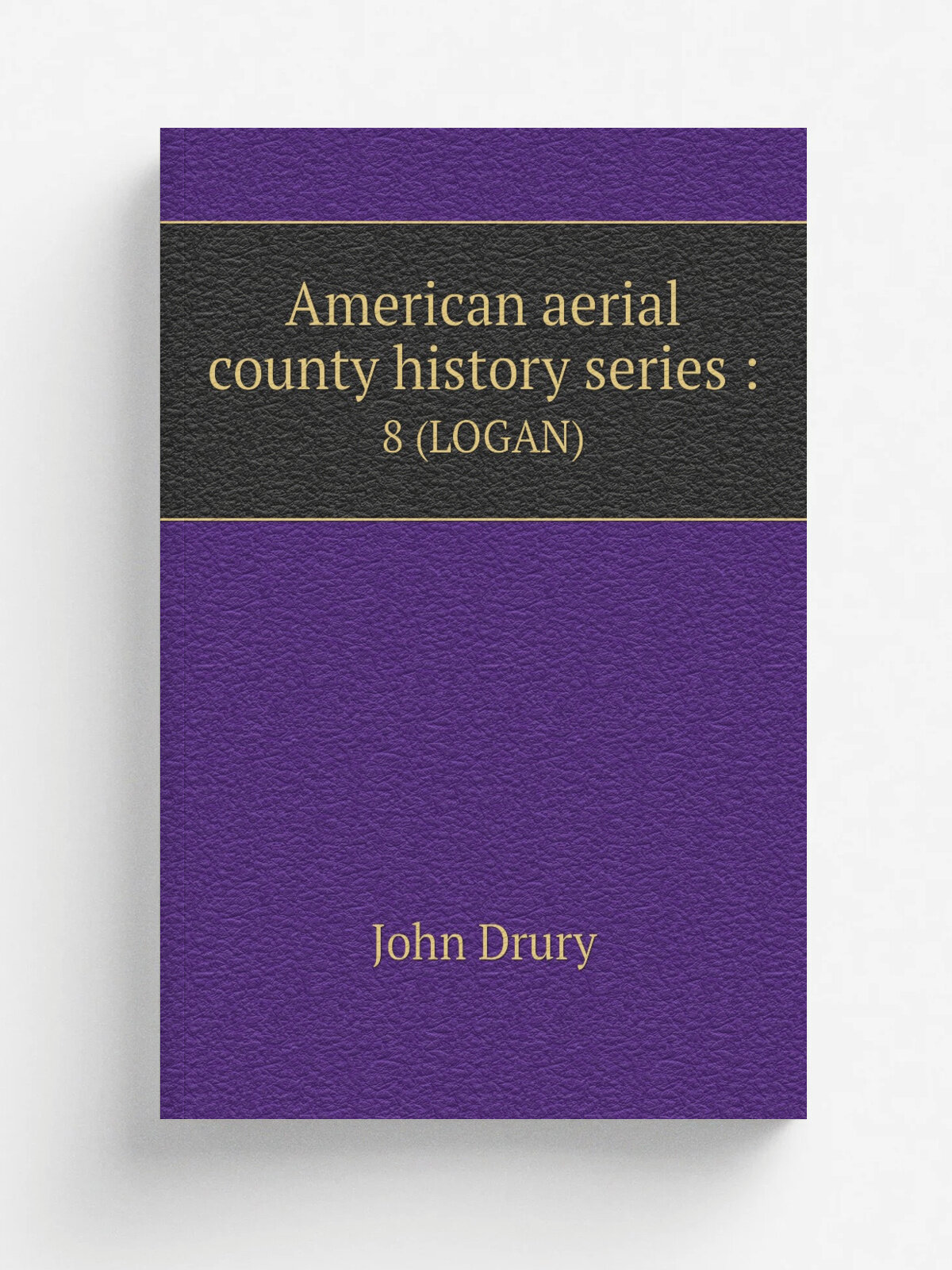 American aerial county history series . 8 (Logan) | John Drury | 1954 | Chicago : Loree Co. | Репринт