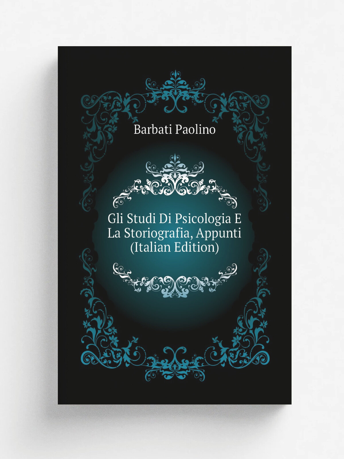 Gli Studi Di Psicologia E La Storiografia, Appunti (Italian Edition) | Barbati Paolino | Репринт