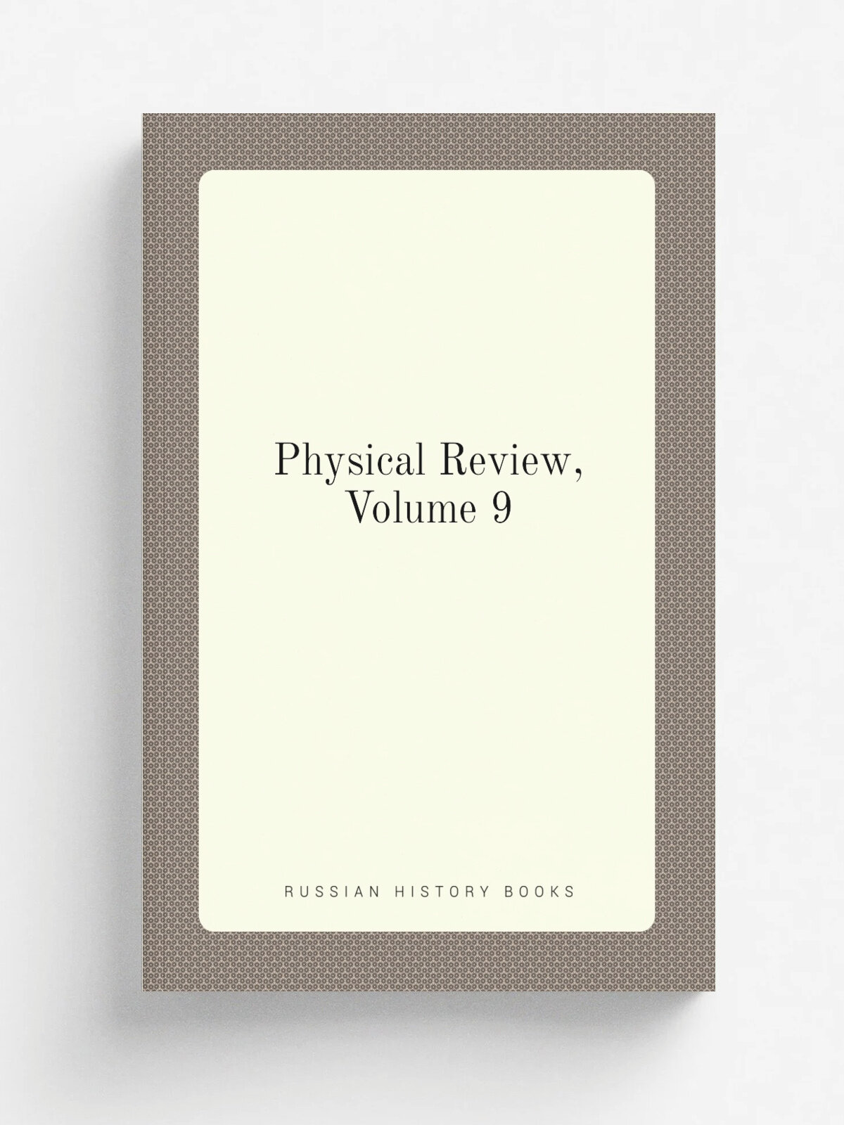 Physical Review, Volume 9