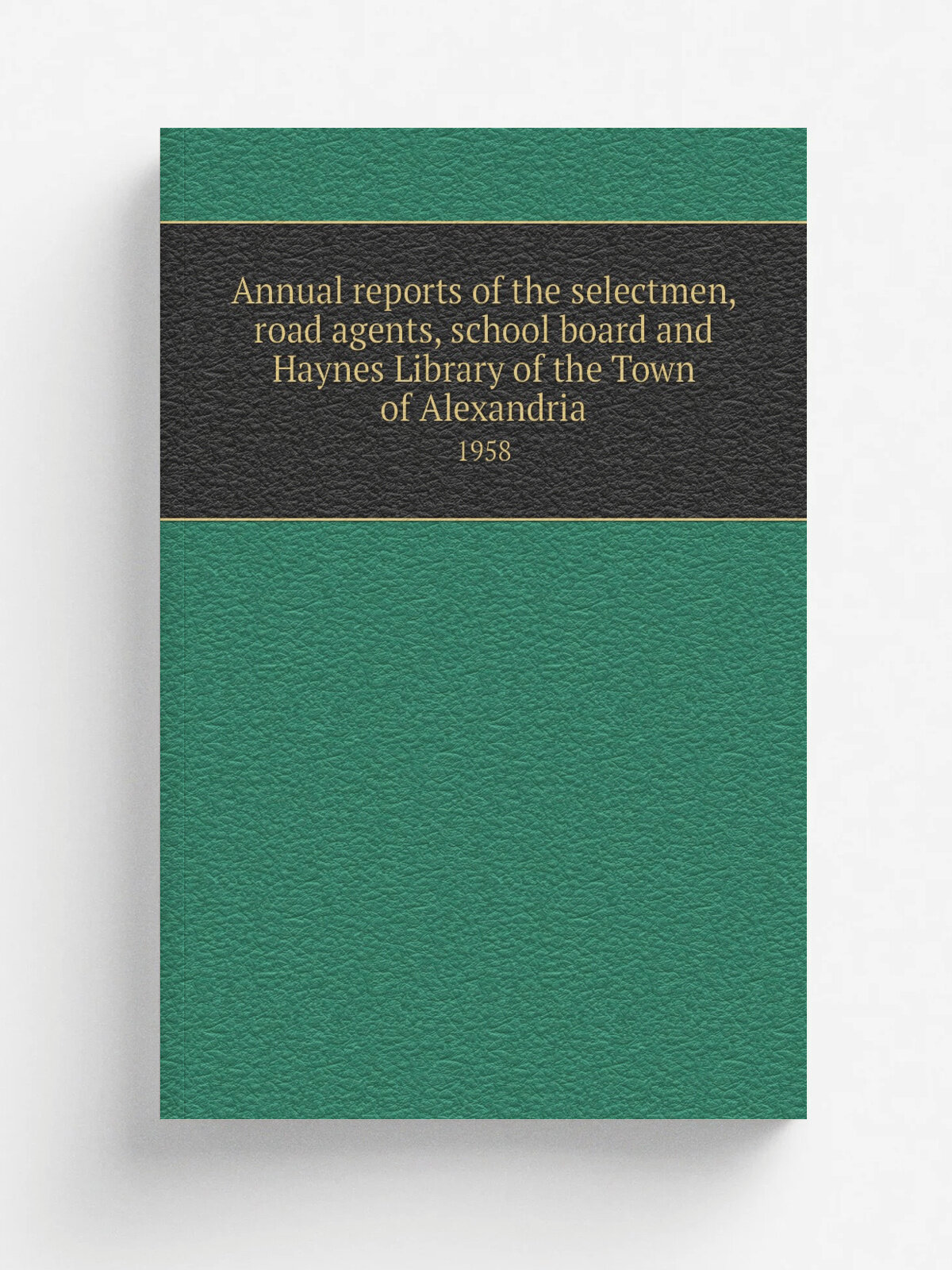 Annual reports of the selectmen, road agents, school board and Haynes Library of the Town of Alexandria. 1958