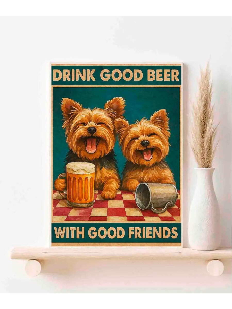 Собака породы Йоркширский терьер, Drink Good Beer, Плакат 3