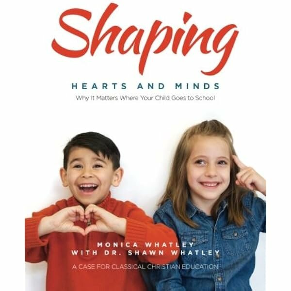 Shaping Hearts and Minds: A Case For Classical Christian Education，Reprinted paperback book