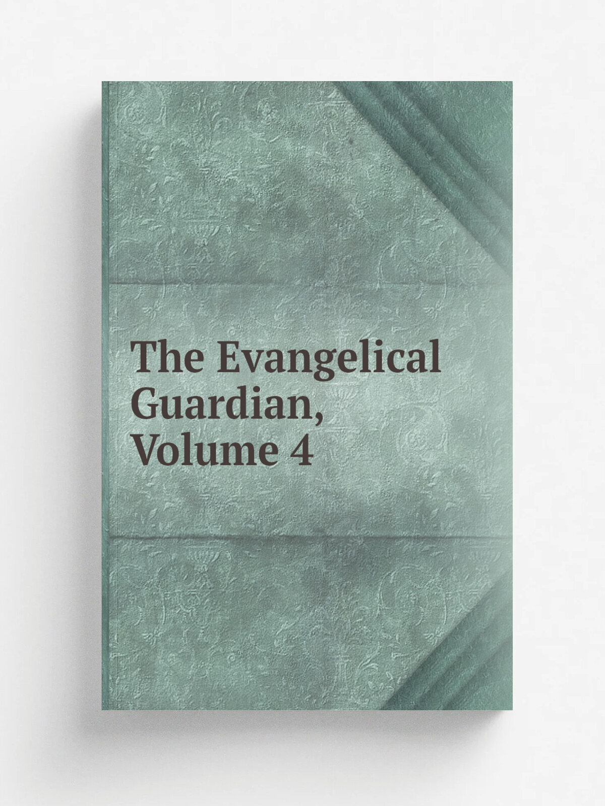 The Evangelical Guardian, Volume 4 | Репринт