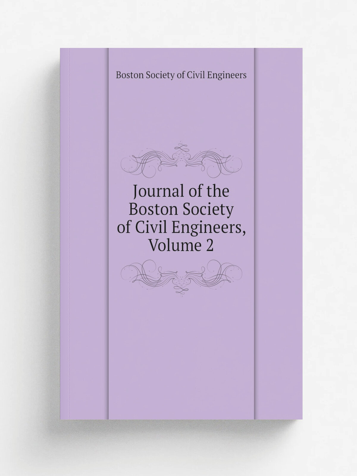 Journal of the Boston Society of Civil Engineers, Volume 2 | Boston Society of Civil Engineers | Репринт