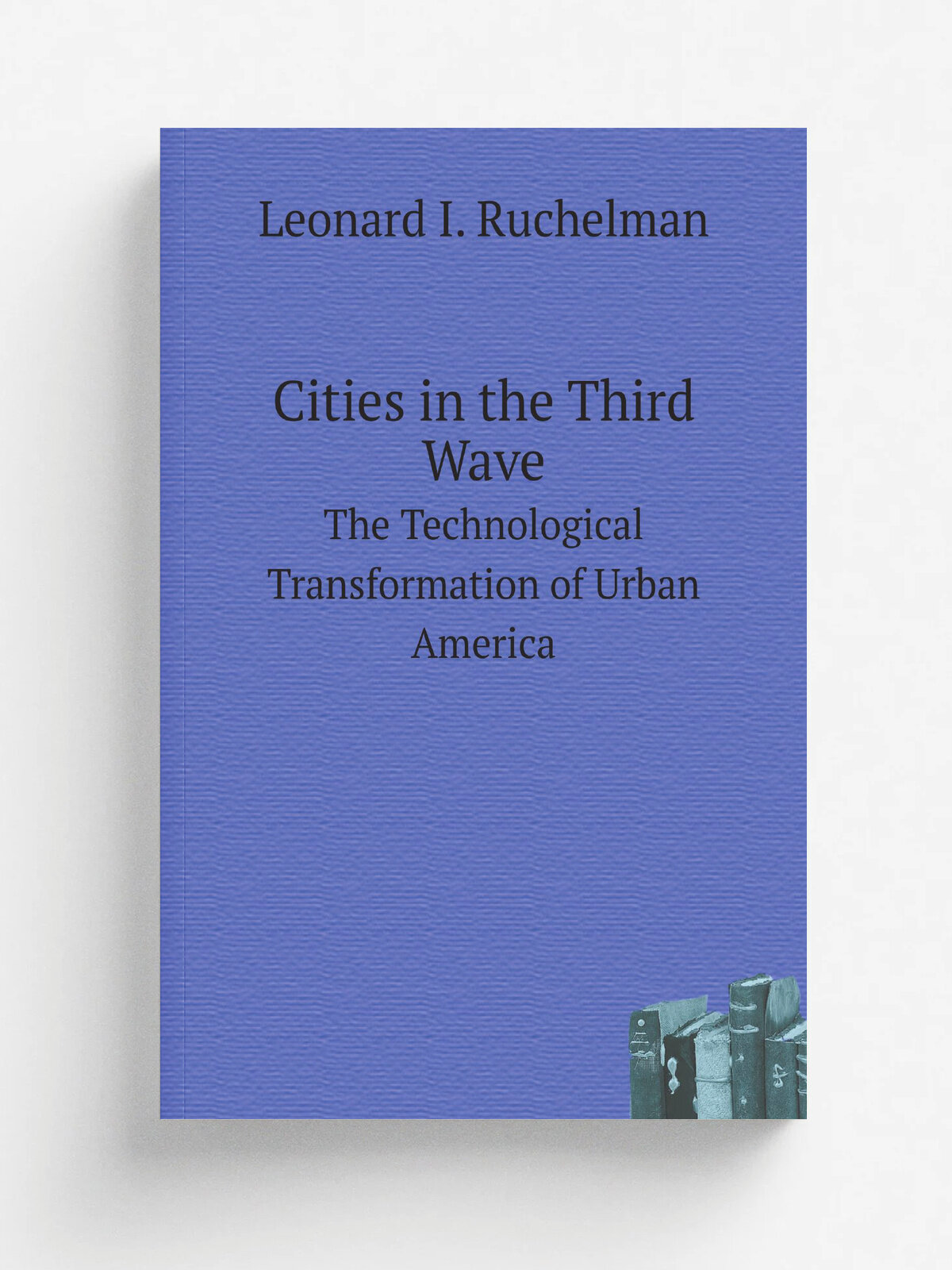 Cities in the Third Wave. The Technological Transformation of Urban America