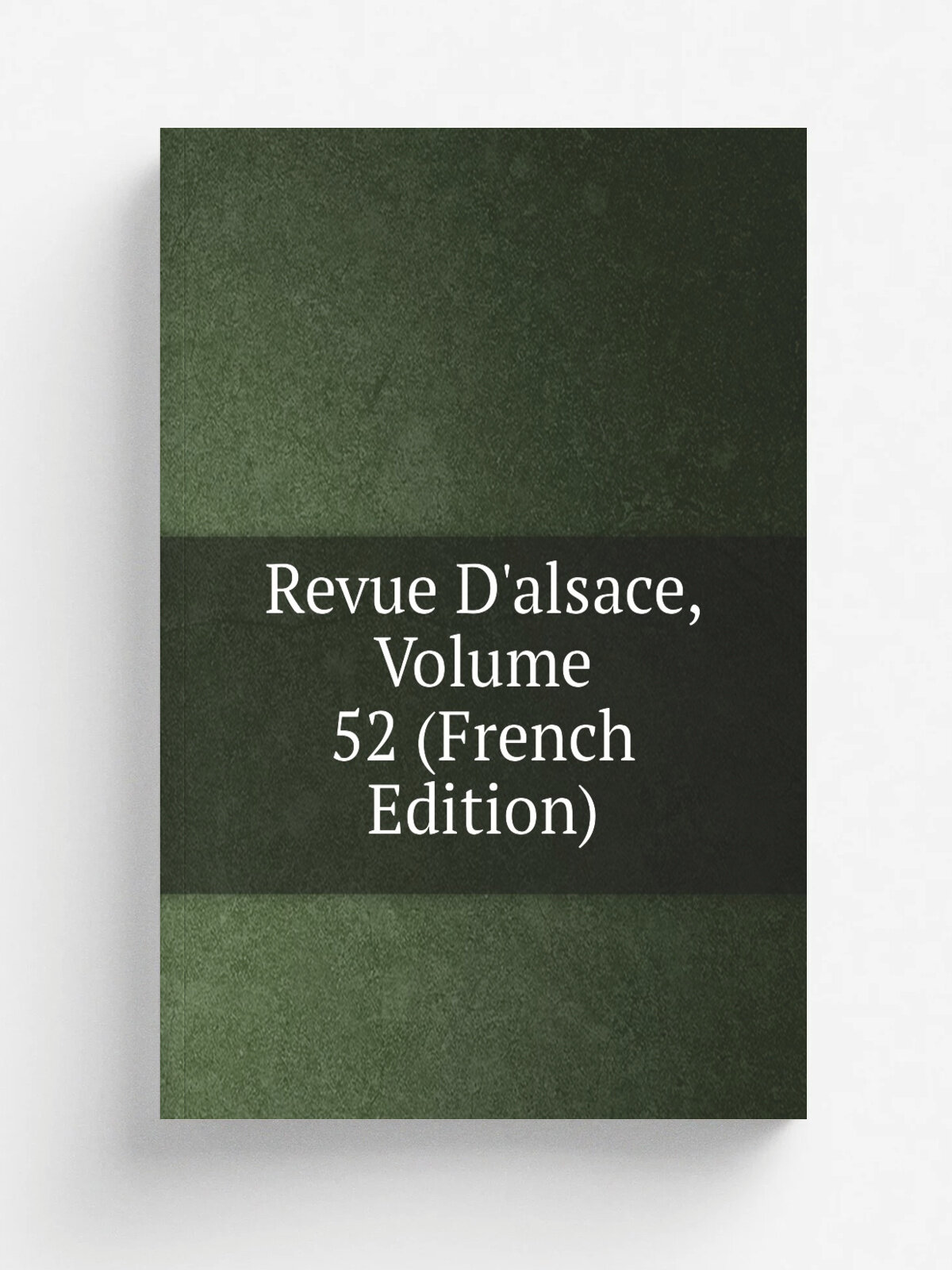 Revue D'alsace, Volume 52 (French Edition) | Репринт