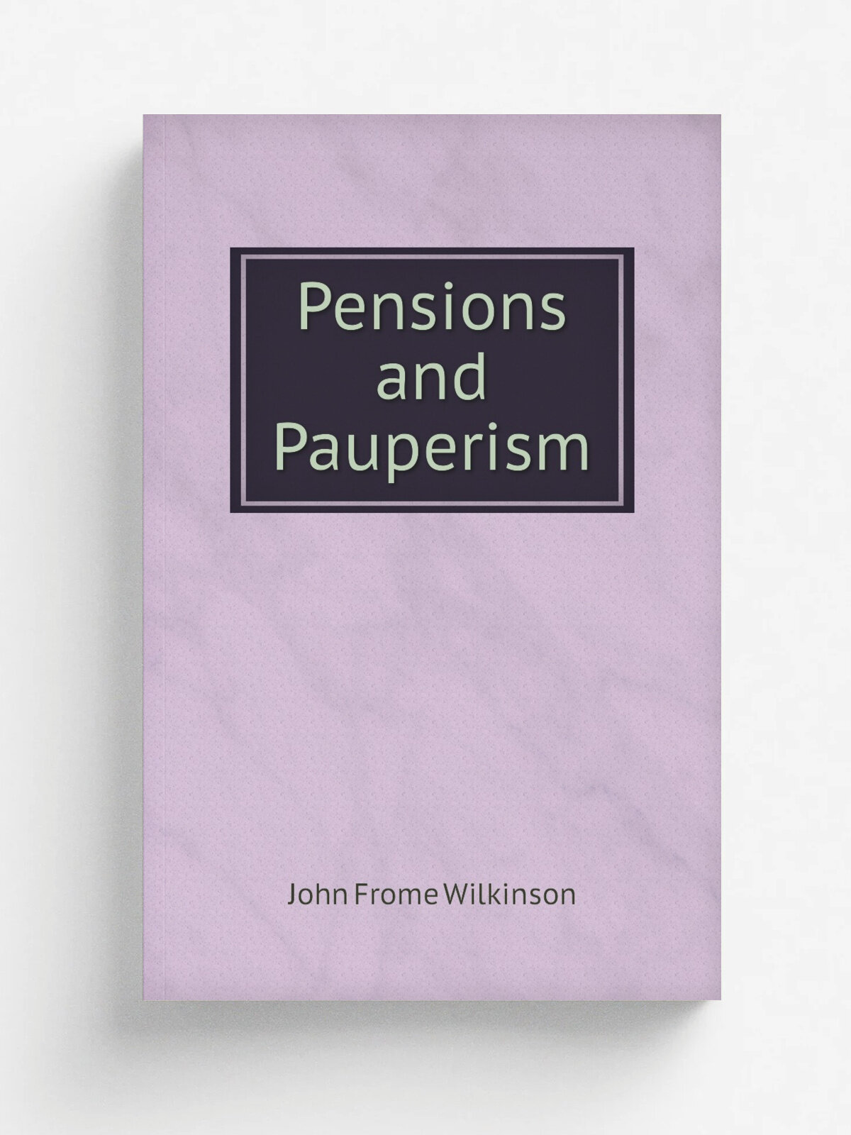 Pensions and Pauperism