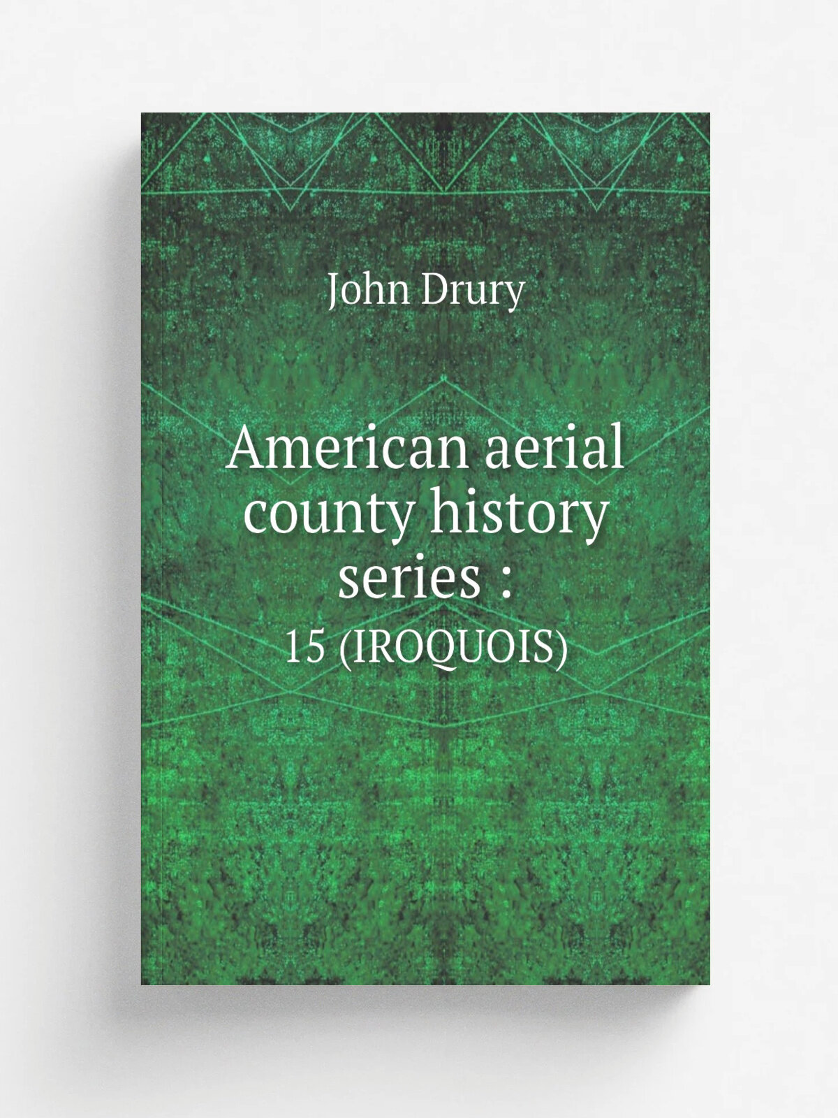 American aerial county history series . 15 (Iroquois) | John Drury | 1954 | Chicago : Loree Co. | Репринт